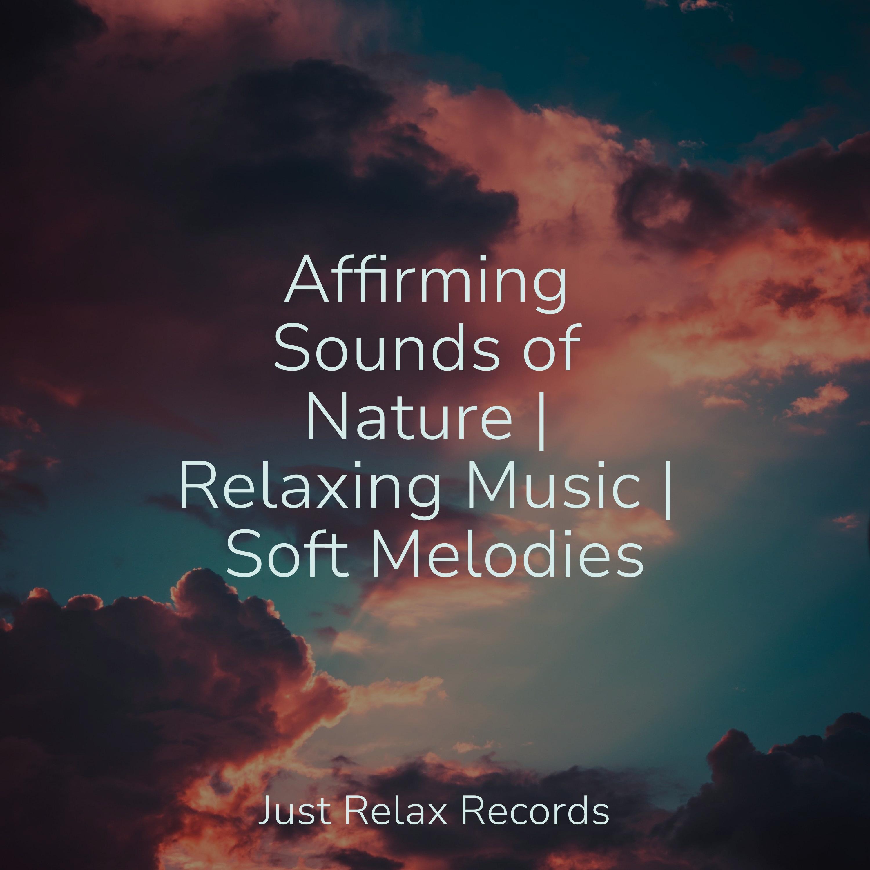 Affirming Sounds of Nature | Relaxing Music | Soft Melodies - Rockabye ...