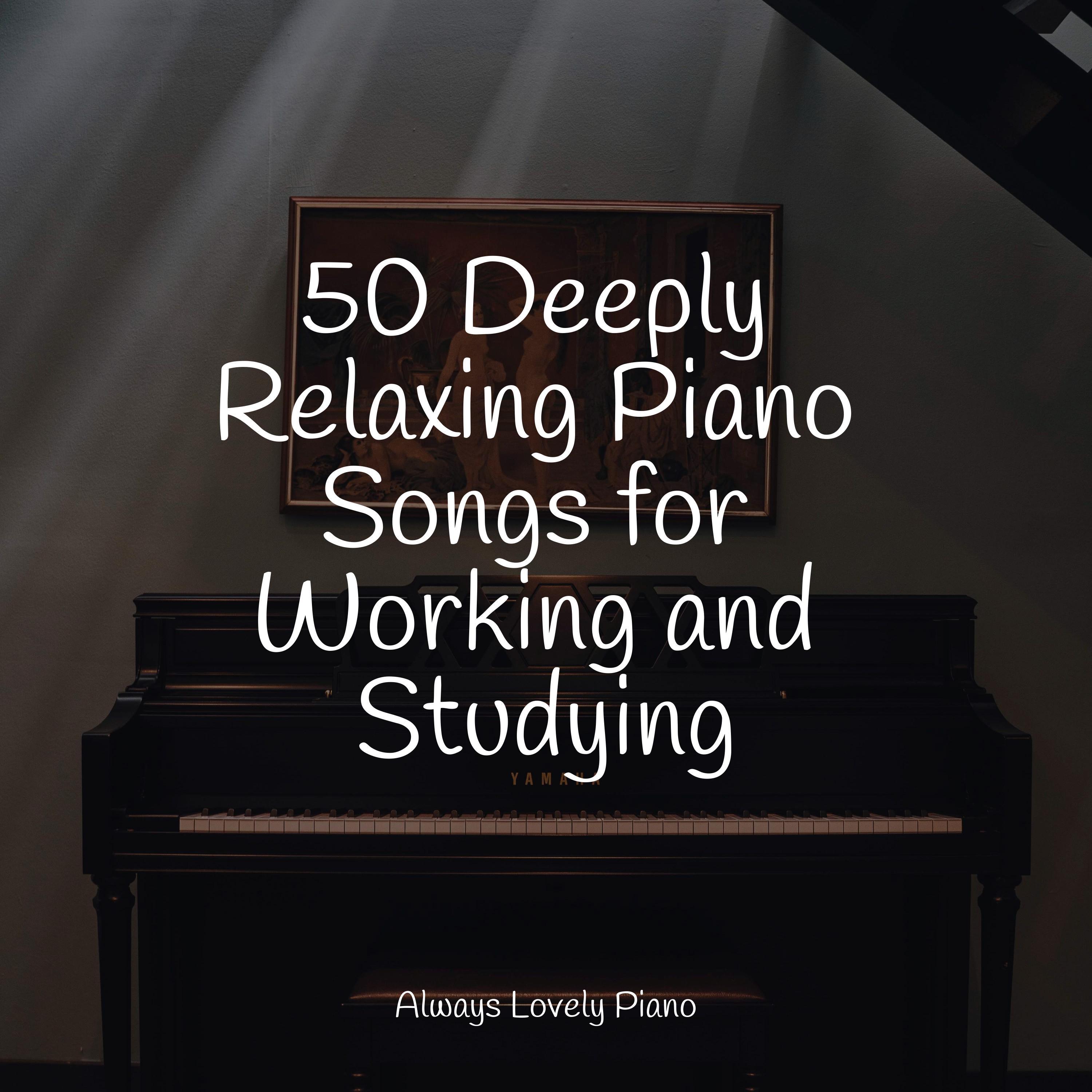 50 Deeply Relaxing Piano Songs for Working and Studying - Piano Dreams ...