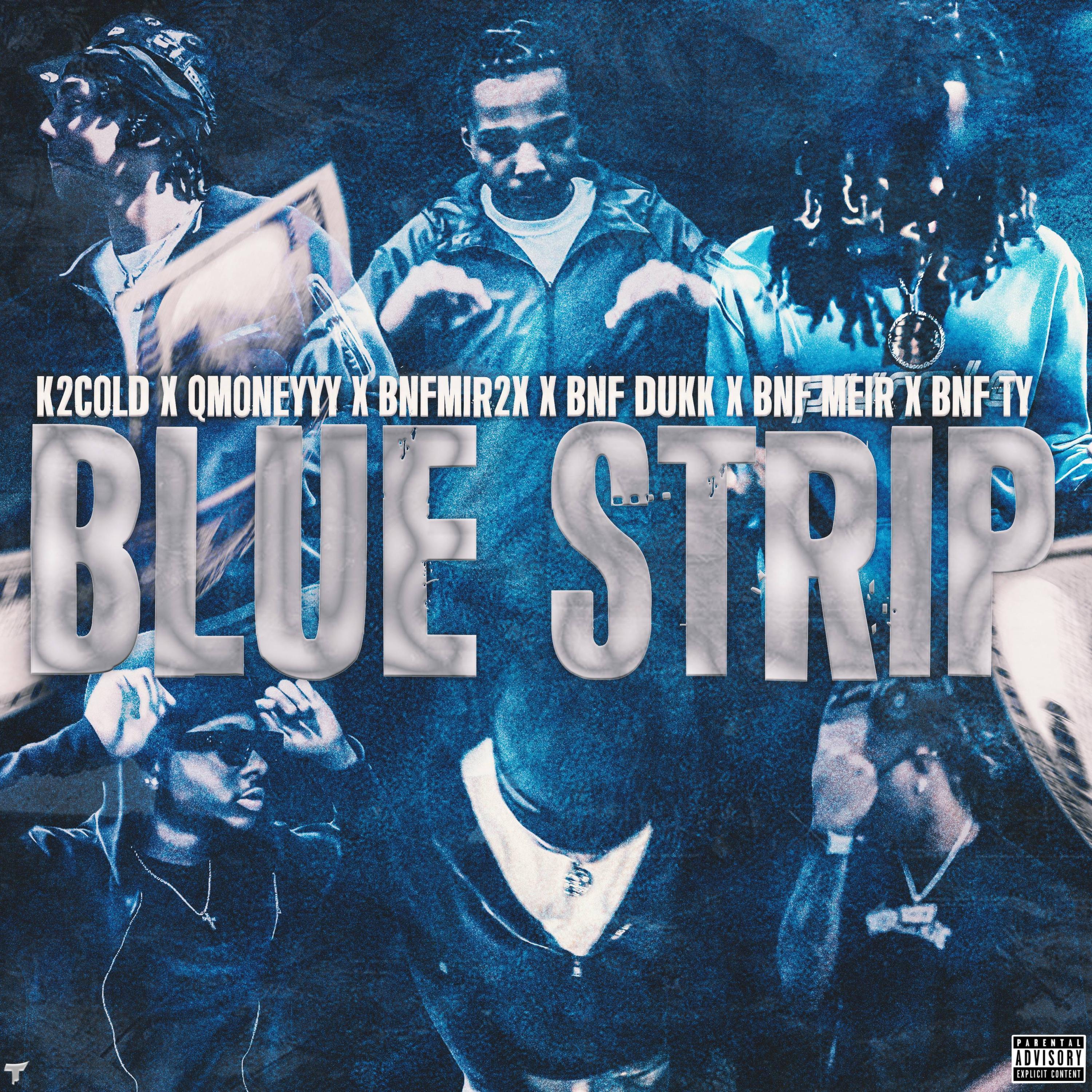 Blue strip (feat. K2cold, Bnf dukk, Qmoneyyy, Bnf ty & Bnf meir) - Bnf ...