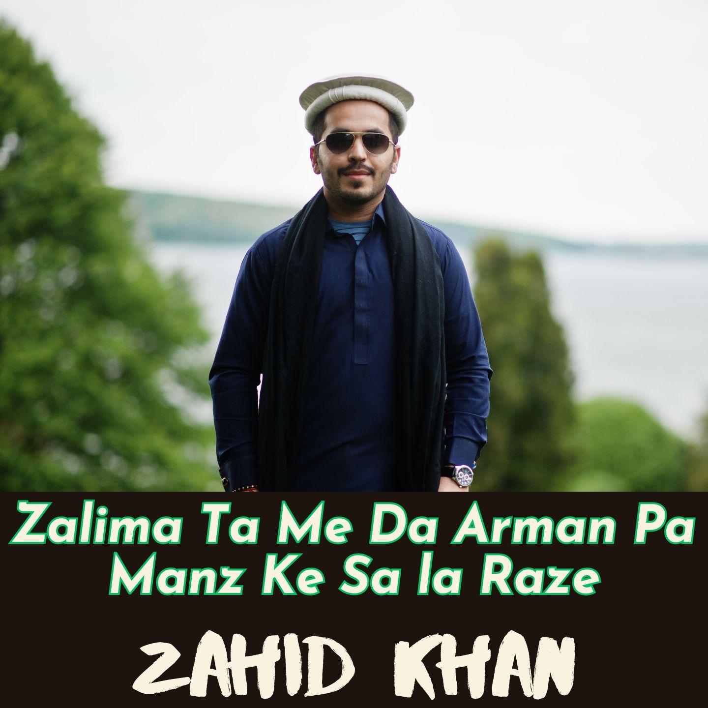 Zalima Ta Me Da Arman Pa Manz Ke Sa la Raze - Zahid Khan - 单曲 - 网易云音乐