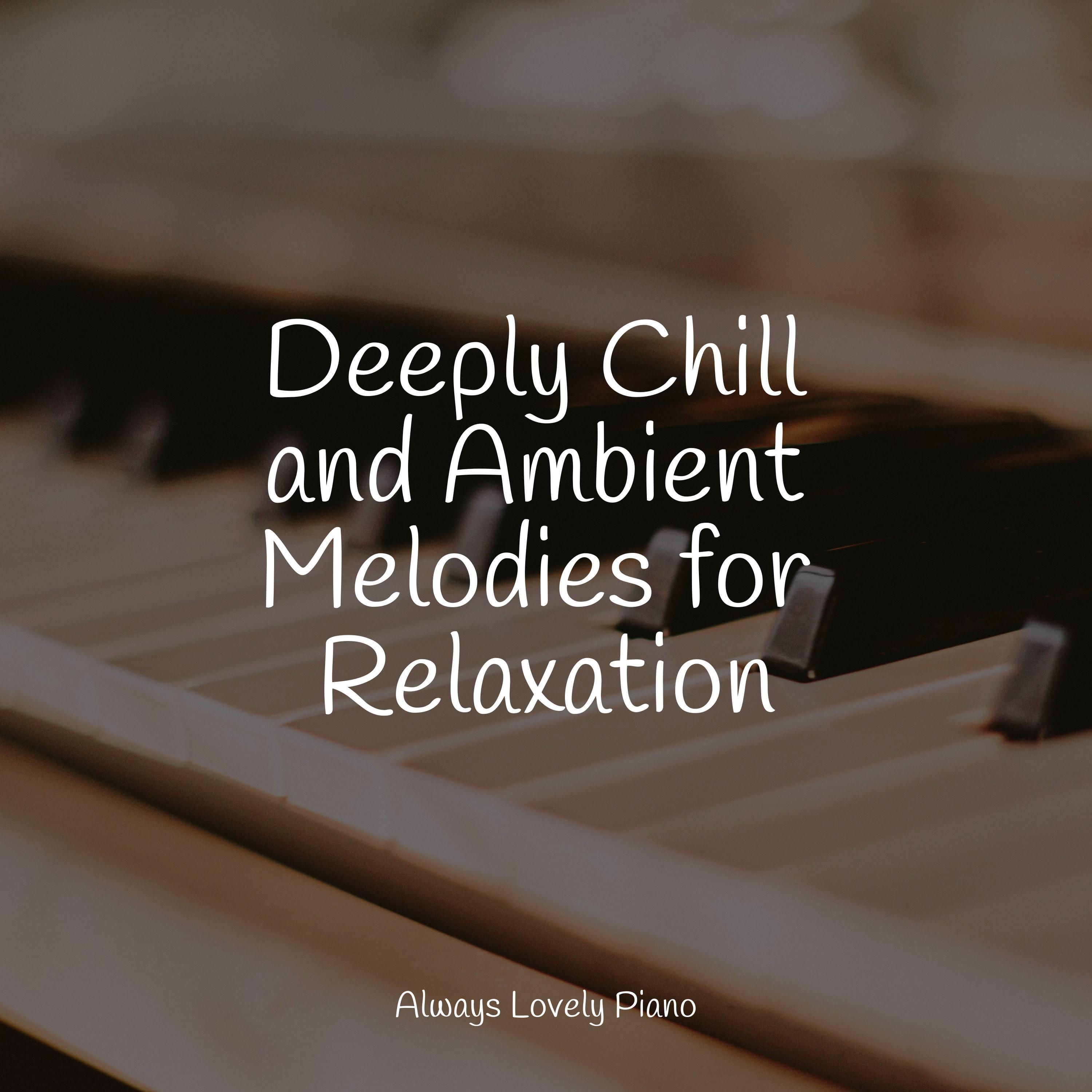 Deeply Chill and Ambient Melodies for Relaxation - Concentrate with ...