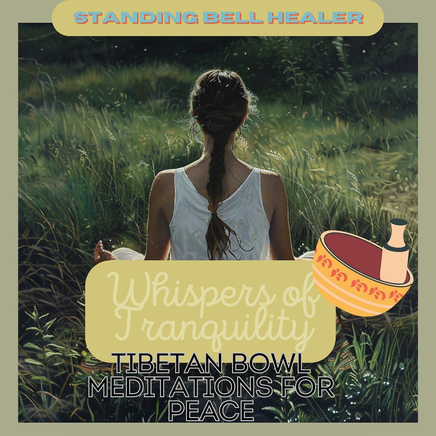 Tibetan Bowl Serenity - Standing Bell Healer/Guided Meditation/Yoga ...