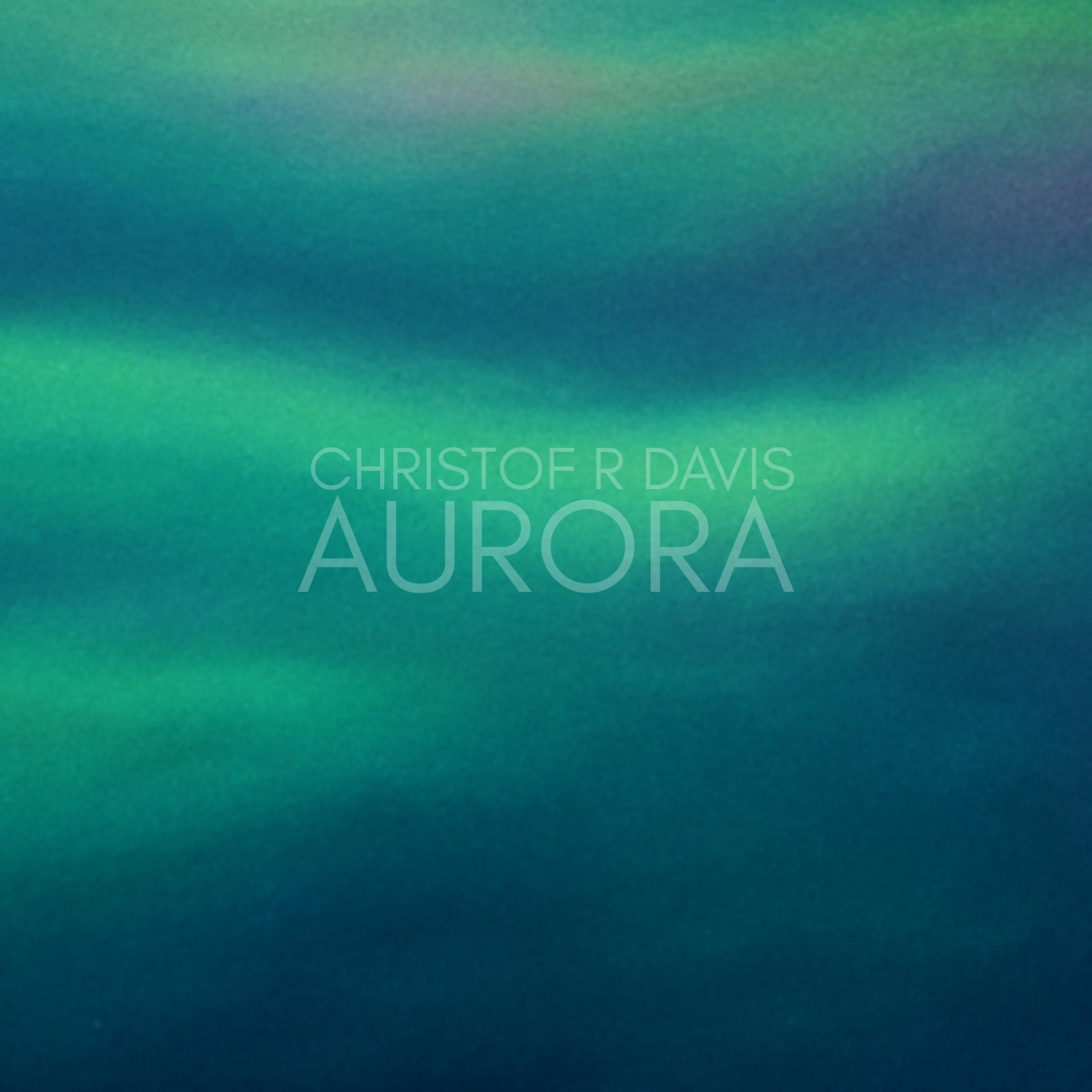 Aurora - Christof R Davis - 单曲 - 网易云音乐