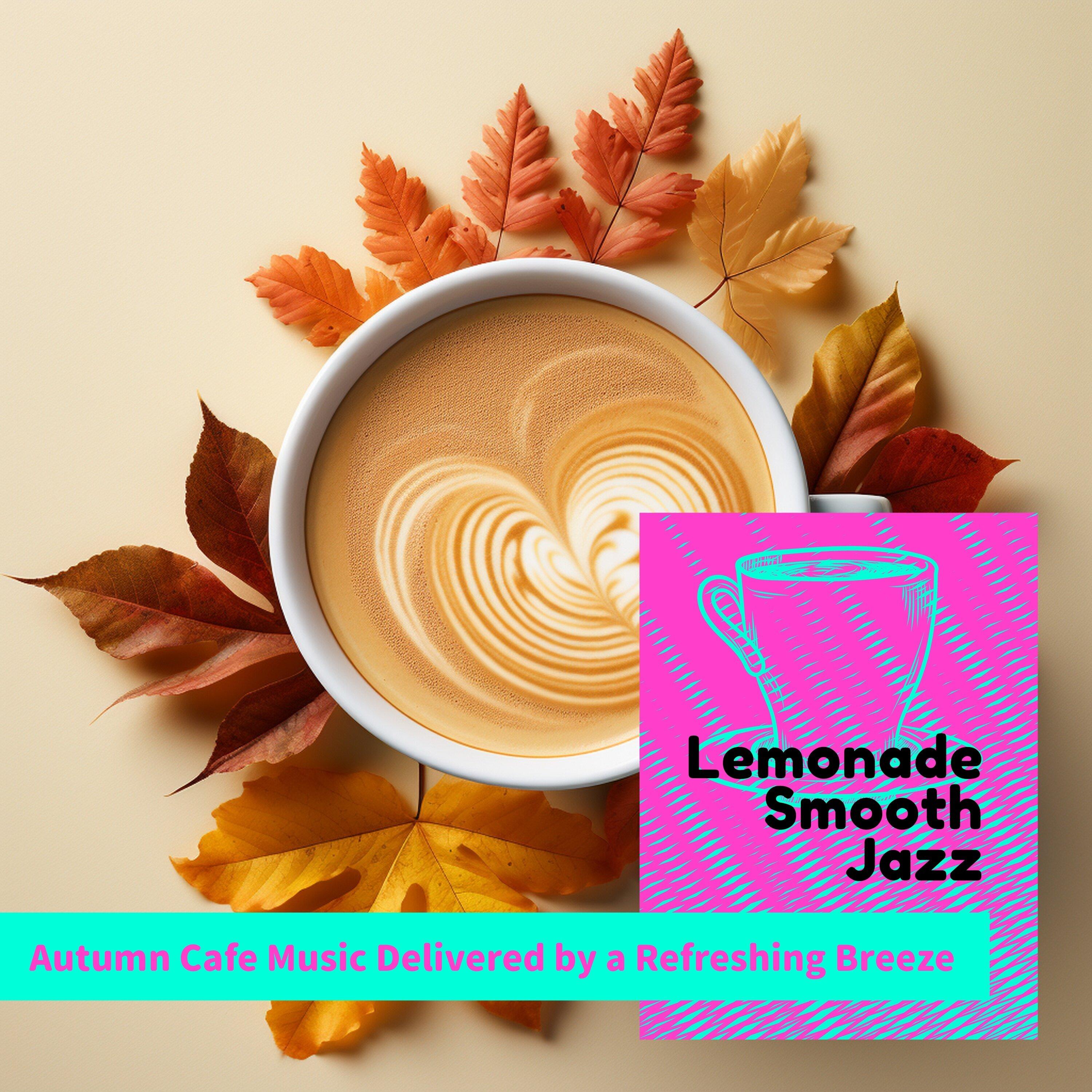 Autumn Cafe Music Delivered by a Refreshing Breeze - Lemonade Smooth ...