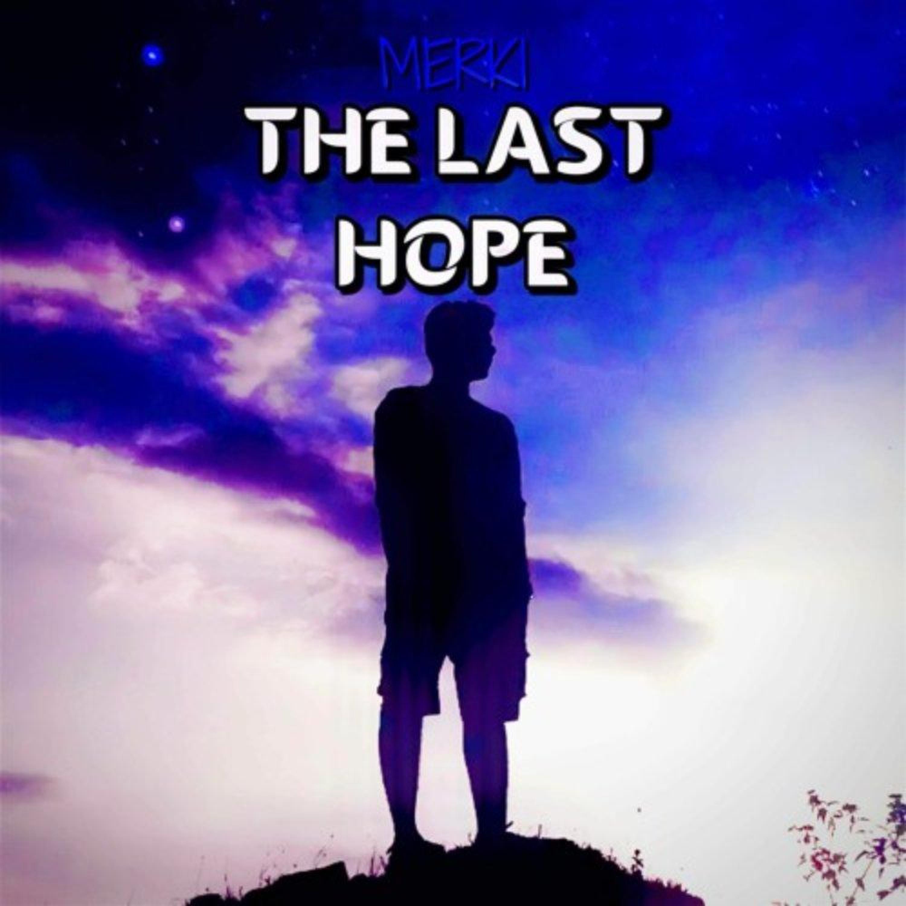 The Last Hope - Merki DJ - 单曲 - 网易云音乐