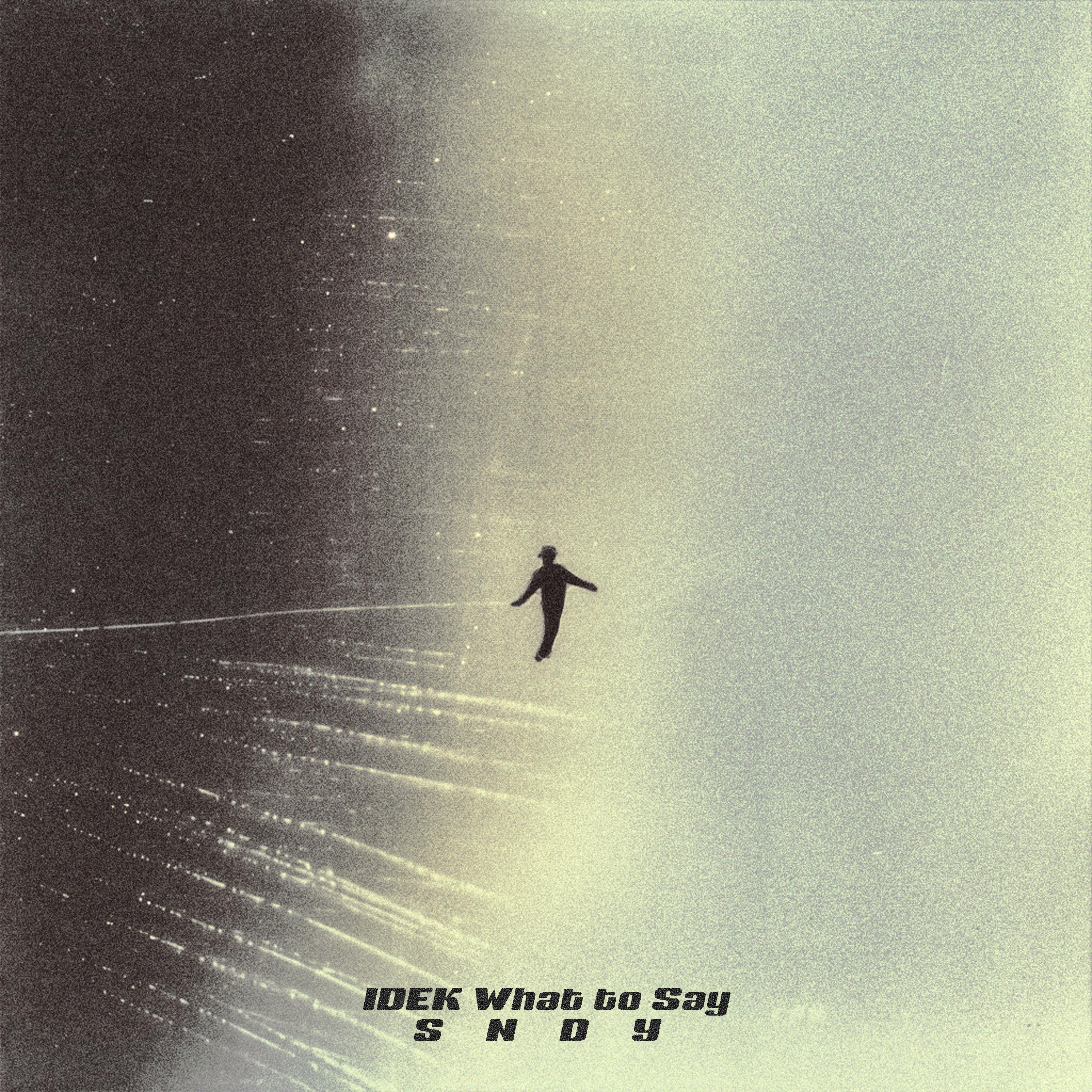 IDEK What To Say - SNDY - 专辑 - 网易云音乐