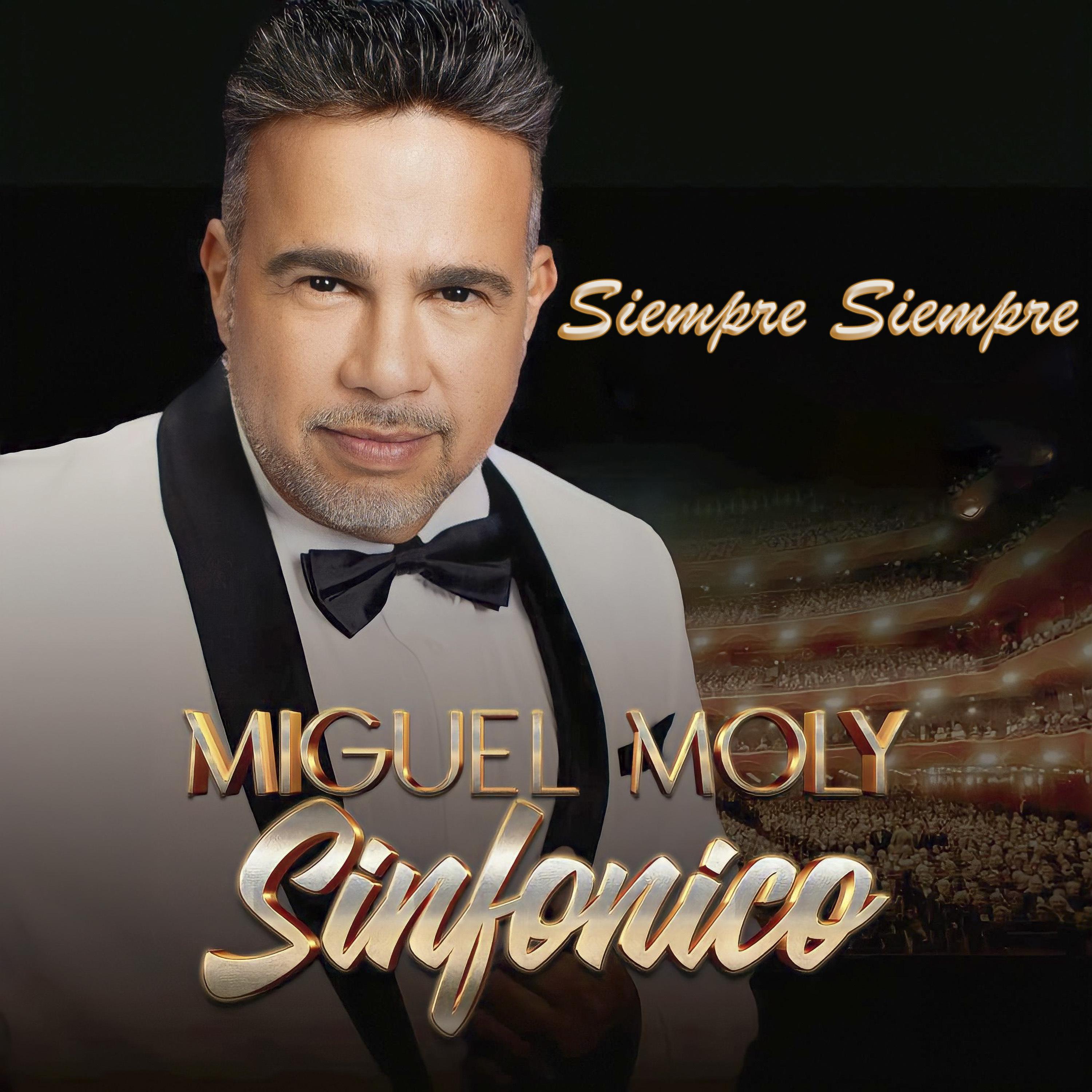 Siempre Siempre (Sinfónico En Vivo) - Miguel Moly - 单曲 - 网易云音乐