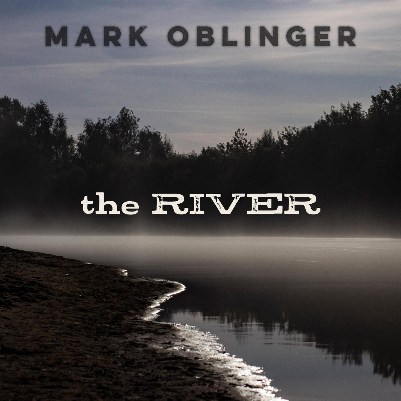 The River - Mark Oblinger - 专辑 - 网易云音乐