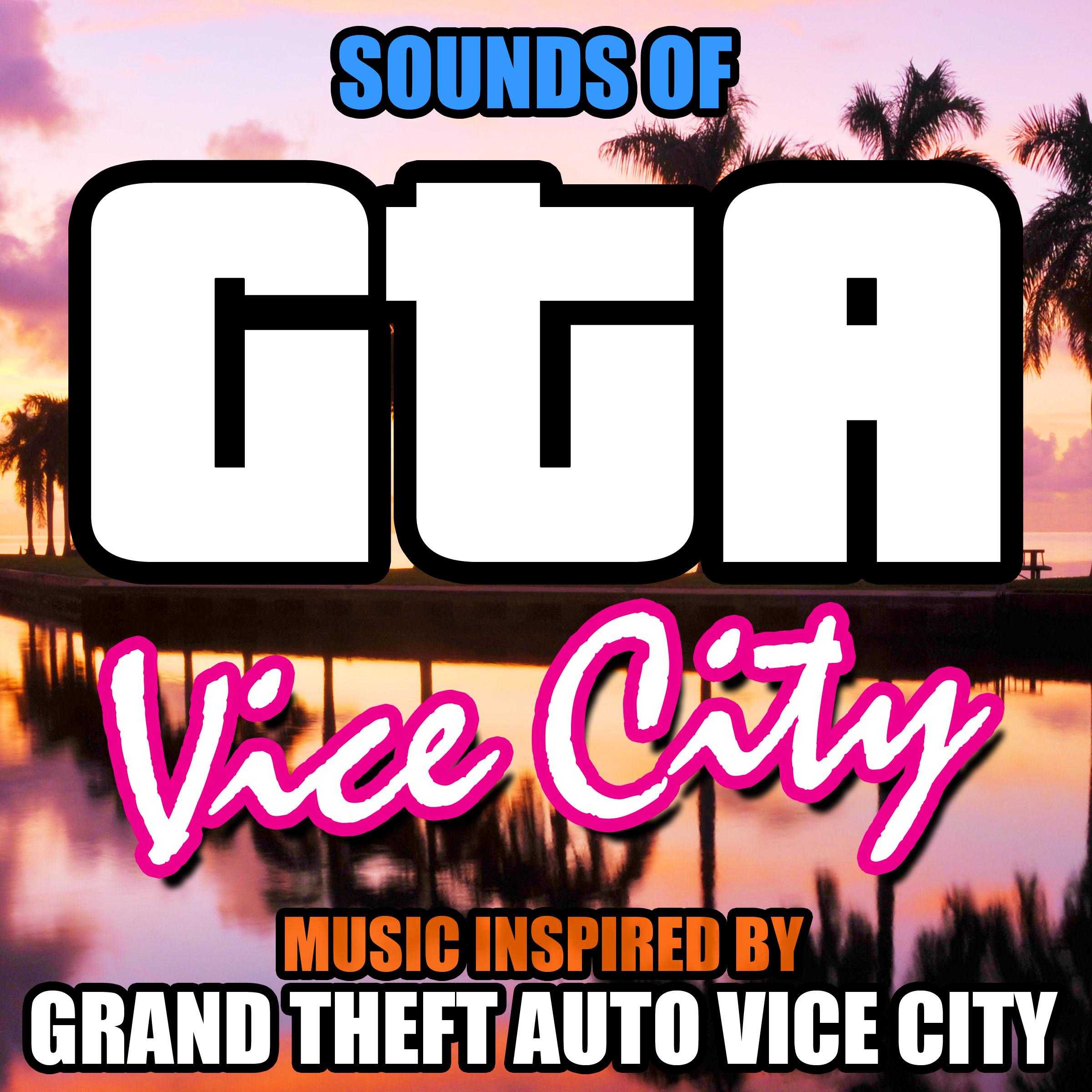 Sounds of GTA Vice City (Music Inspired by Grand Theft Auto Vice City ...