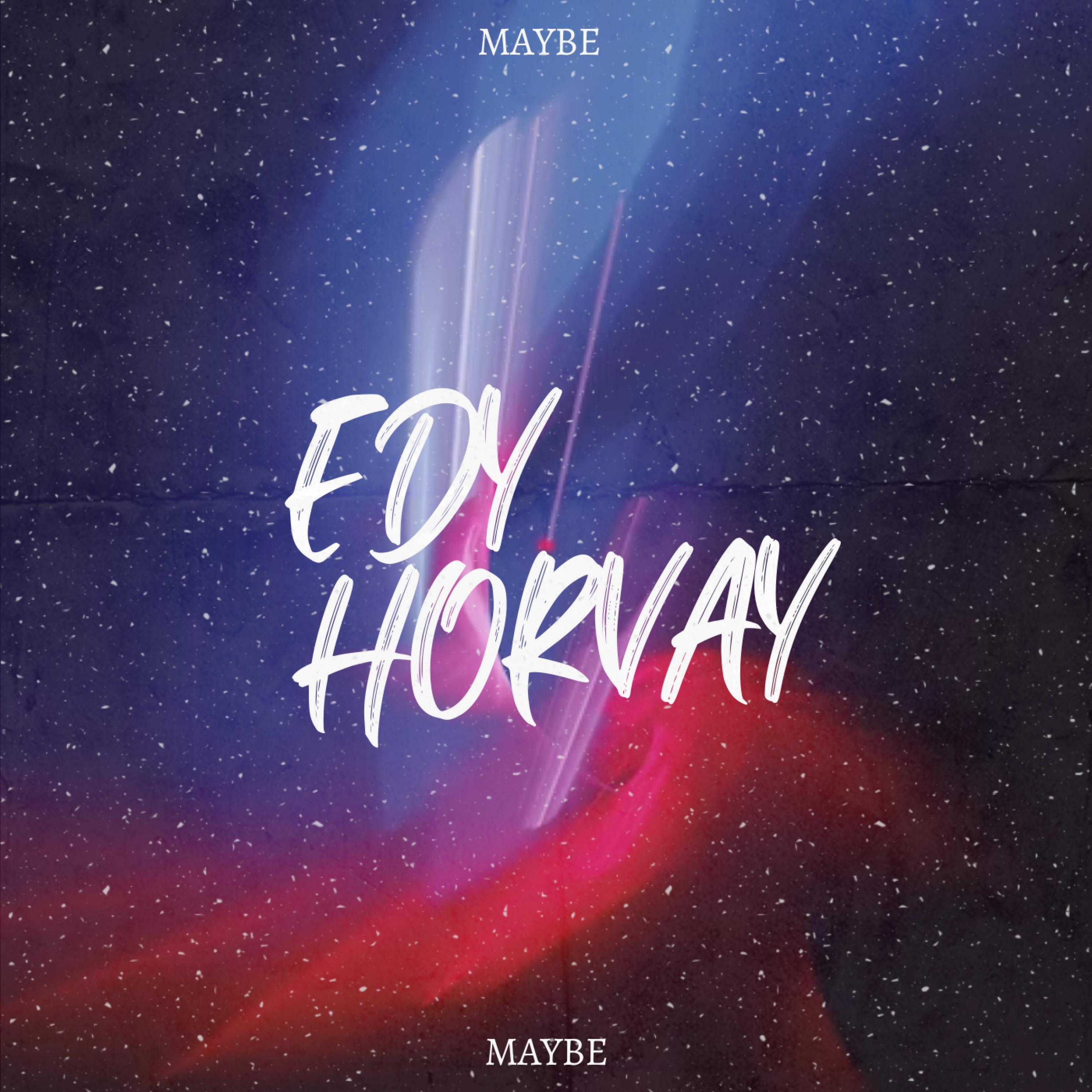 MAYBE - EDY HORVAY - 专辑 - 网易云音乐