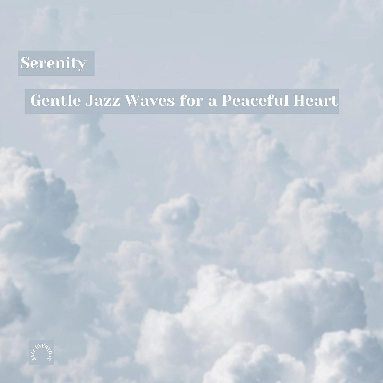 Serenity: Gentle Jazz Waves for a Peaceful Heart - Jazz Everyday - 专辑 ...