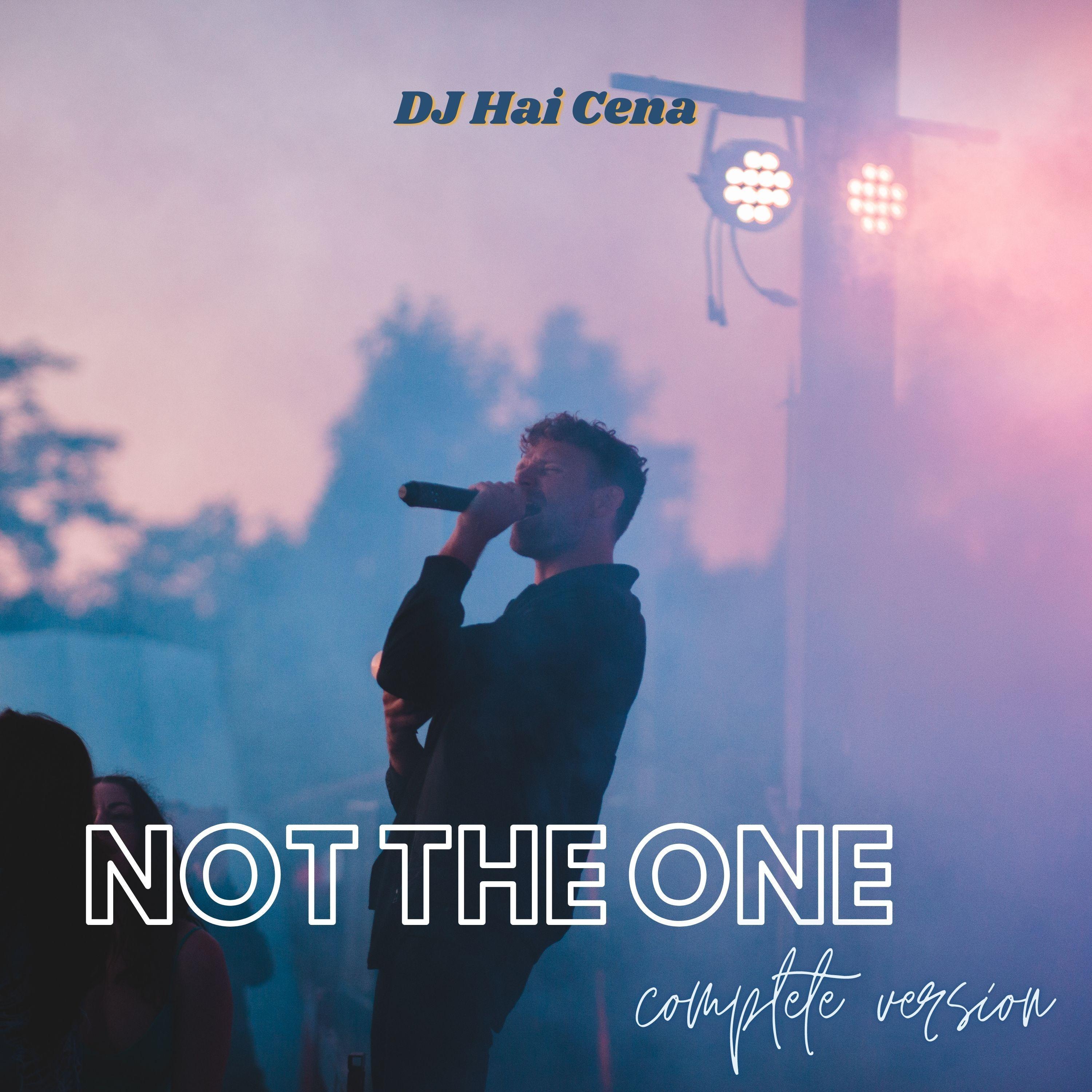 Not The One (Complete Version) - DJ HAI CENA - 单曲 - 网易云音乐