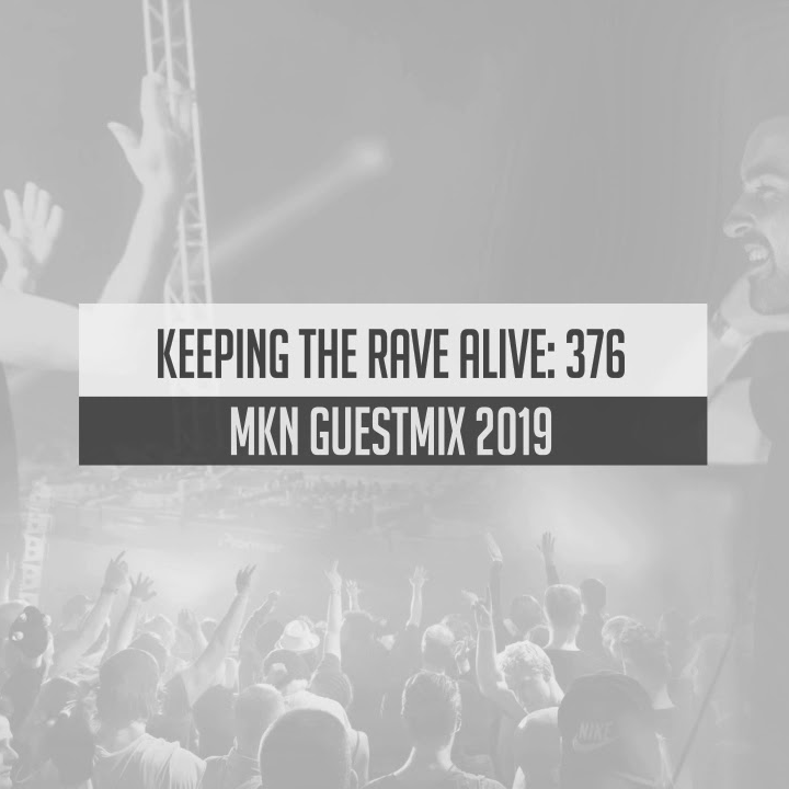 Keeping The Rave Alive 376 MKN Guestmix (2019) - Q-Dance Festival ...