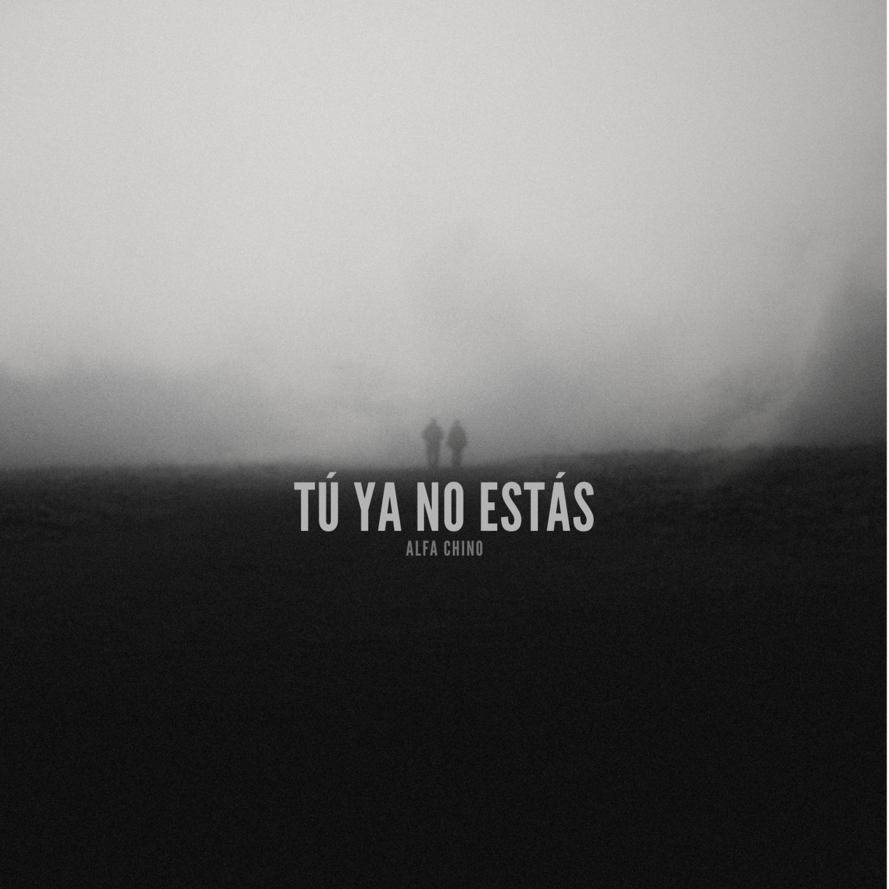 Tú ya no estás (feat. El lp & Nahuel Angel) - Alfa Chino/El LP/Nahuel ...
