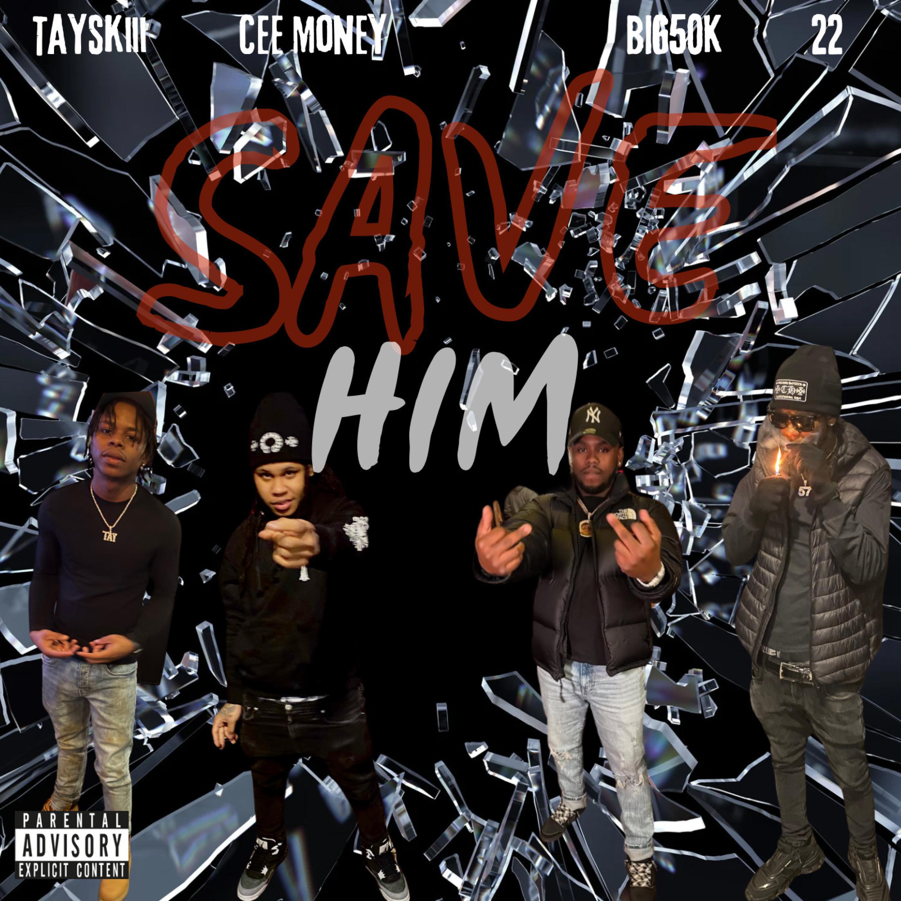Save Him (feat. Big50K, CeeMoney & Hajimobb 22) - Tay GMBO/Big50k ...