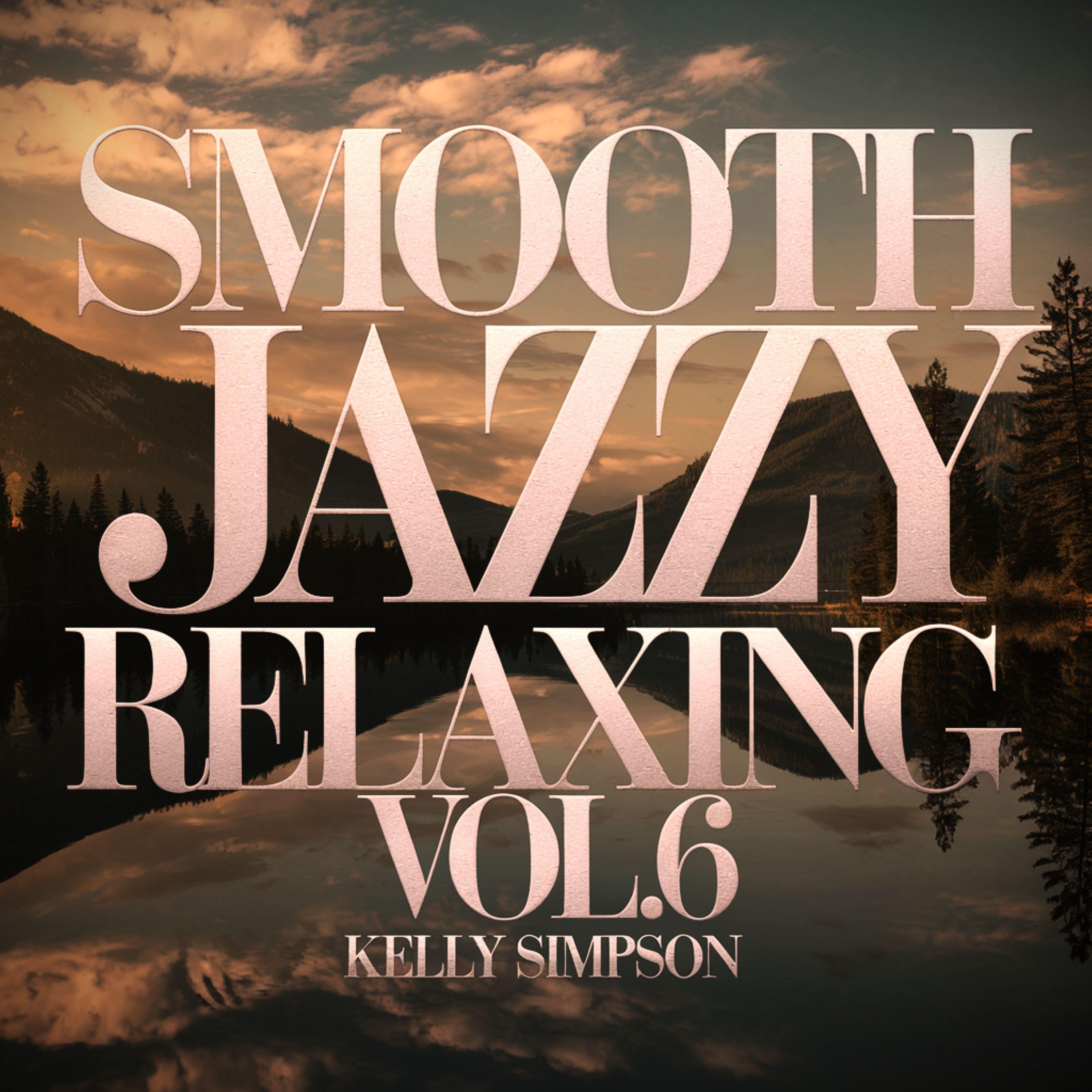 Smooth Jazzy Relaxing 93 - Kelly Simpson - 单曲 - 网易云音乐