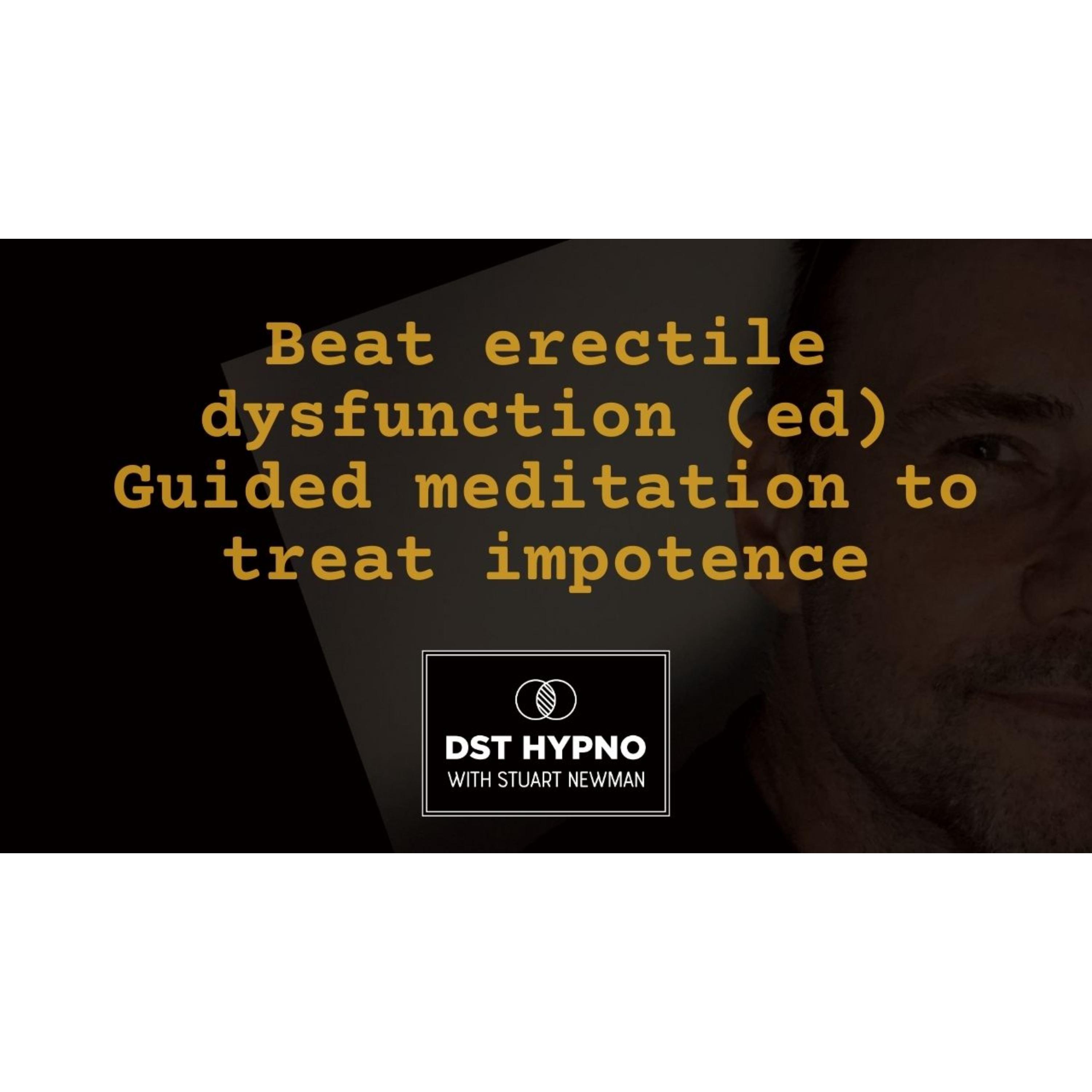 Beat erectile dysfunction guided meditation to treat sexual impotence ...