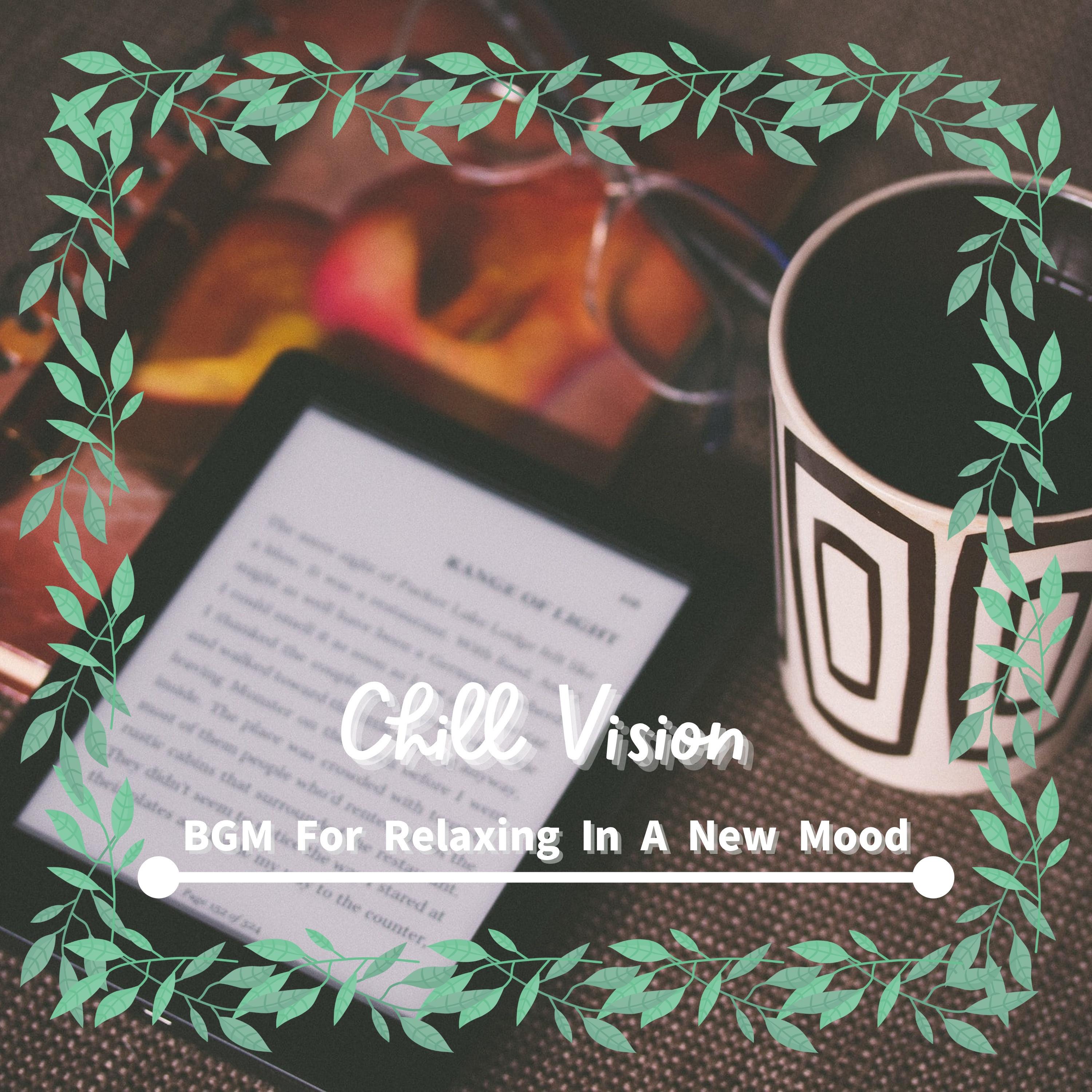 BGM For Relaxing In A New Mood - Chilled Vision - 专辑 - 网易云音乐