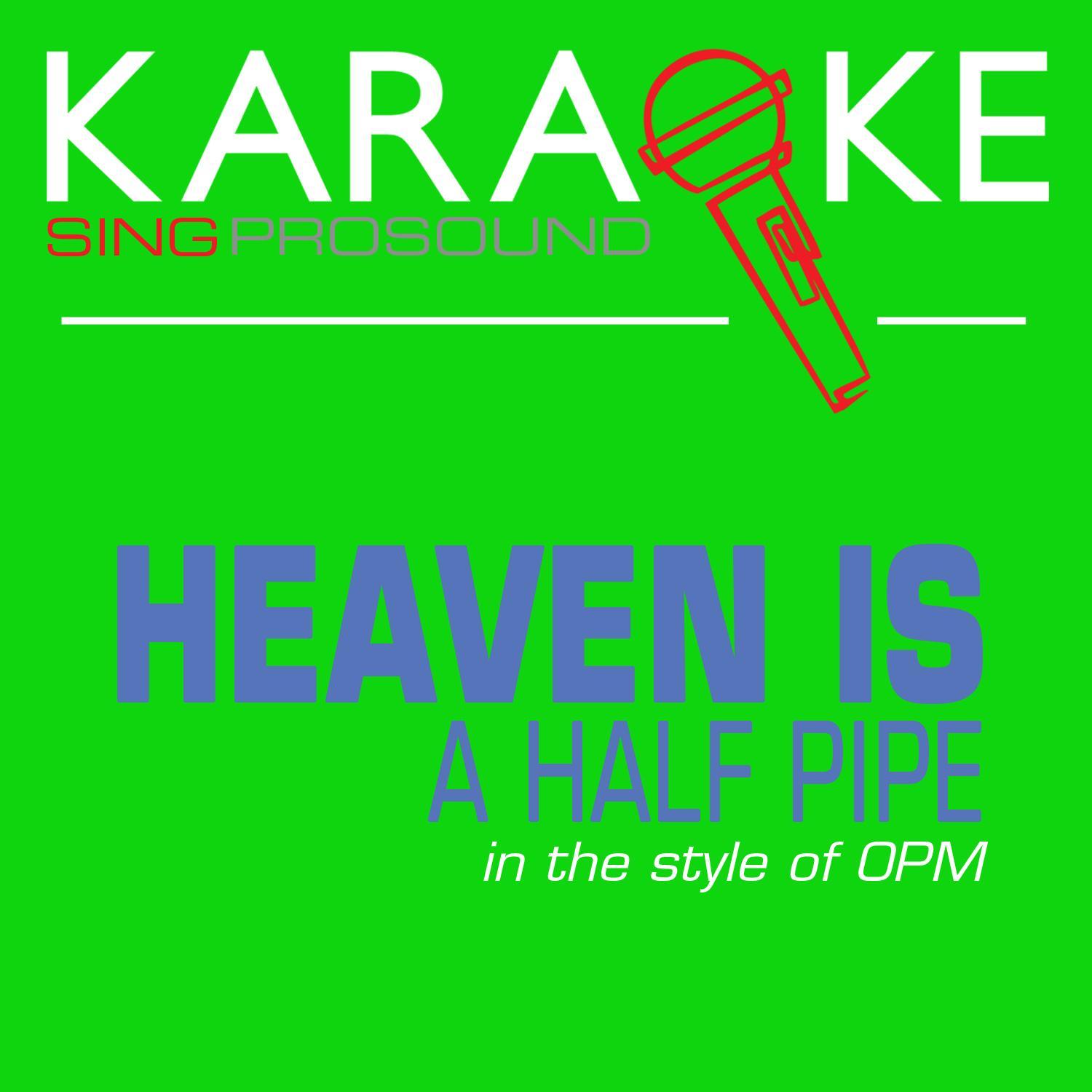 Heaven Is a Half Pipe (In the Style of Opm) [Karaoke with Background ...
