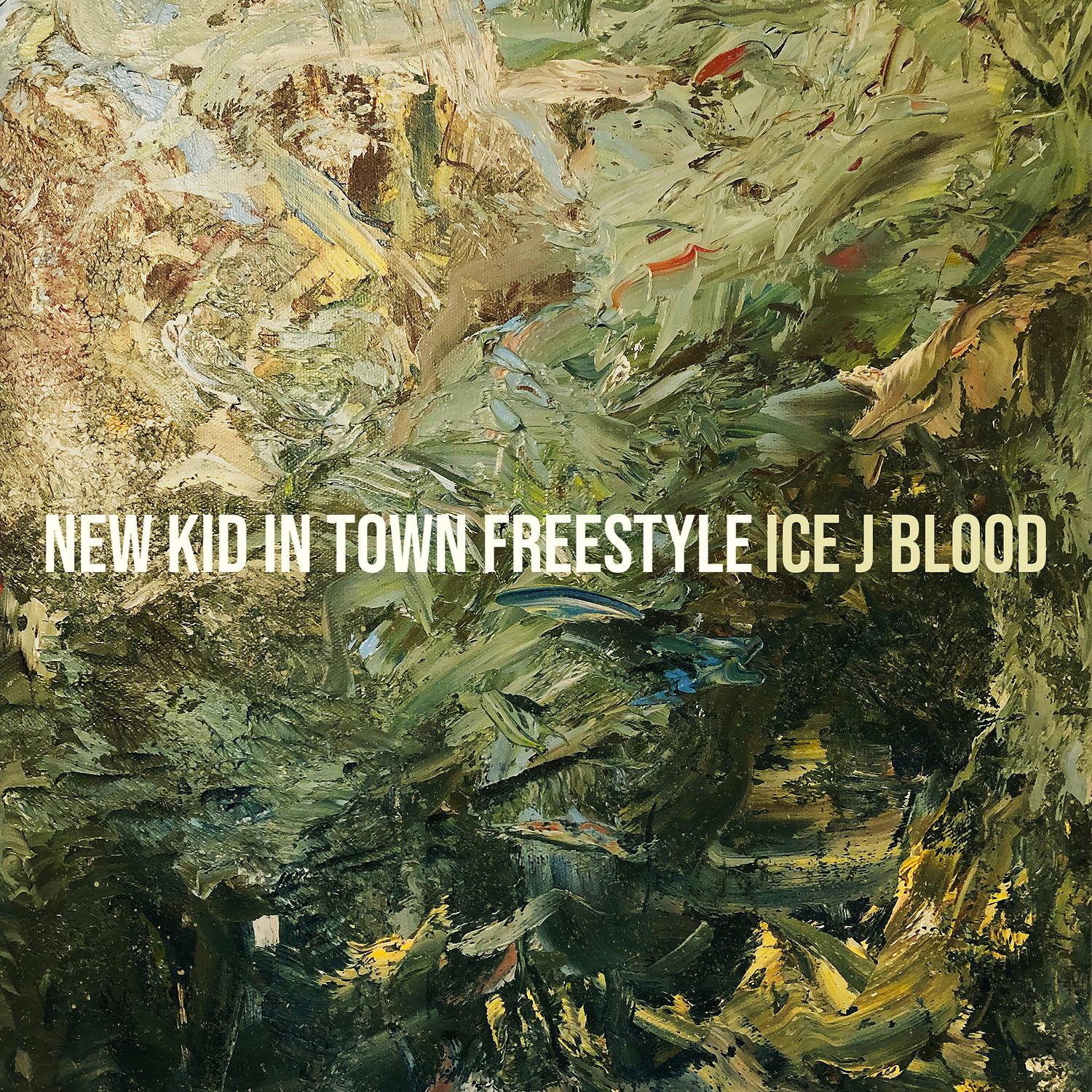 New Kid in Town Freestyle - ICE J BLOOD - 单曲 - 网易云音乐