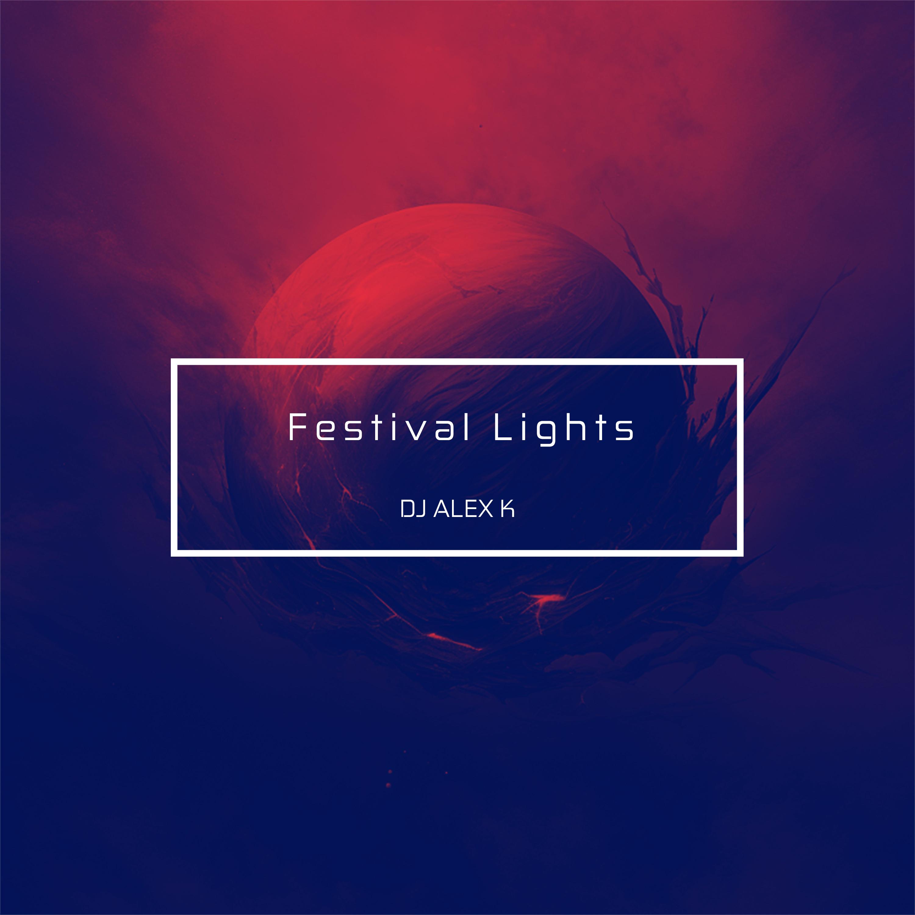 Festival Lights - Dj Alex K - 单曲 - 网易云音乐