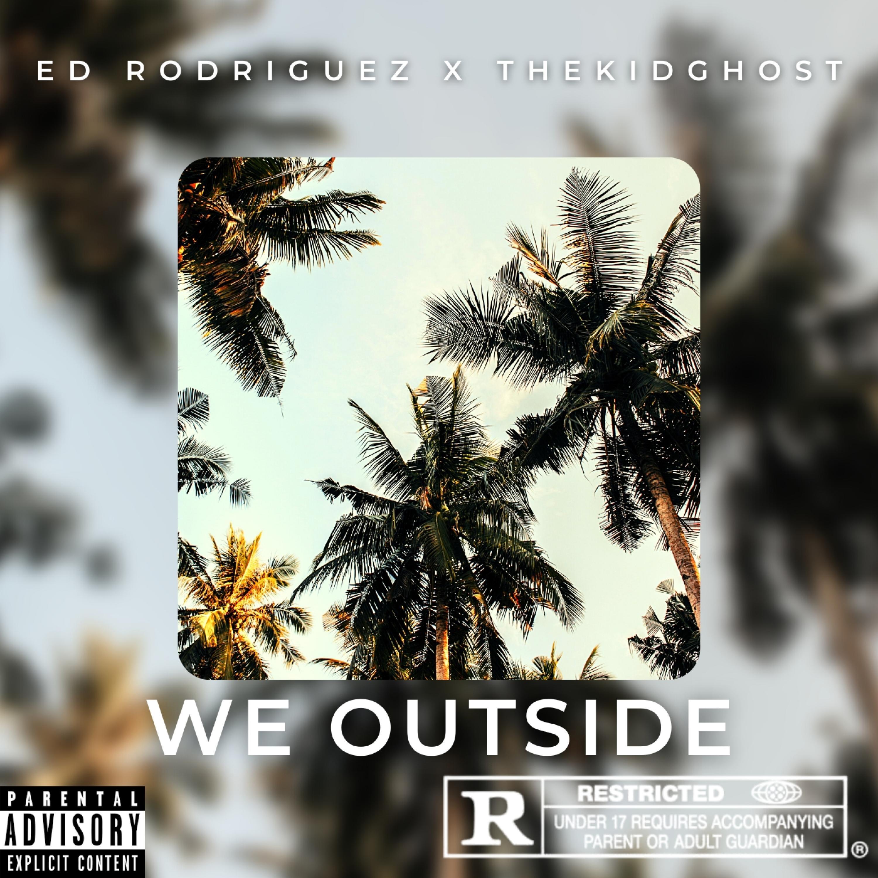WE OUTSIDE - Ed Rodriguez - 专辑 - 网易云音乐