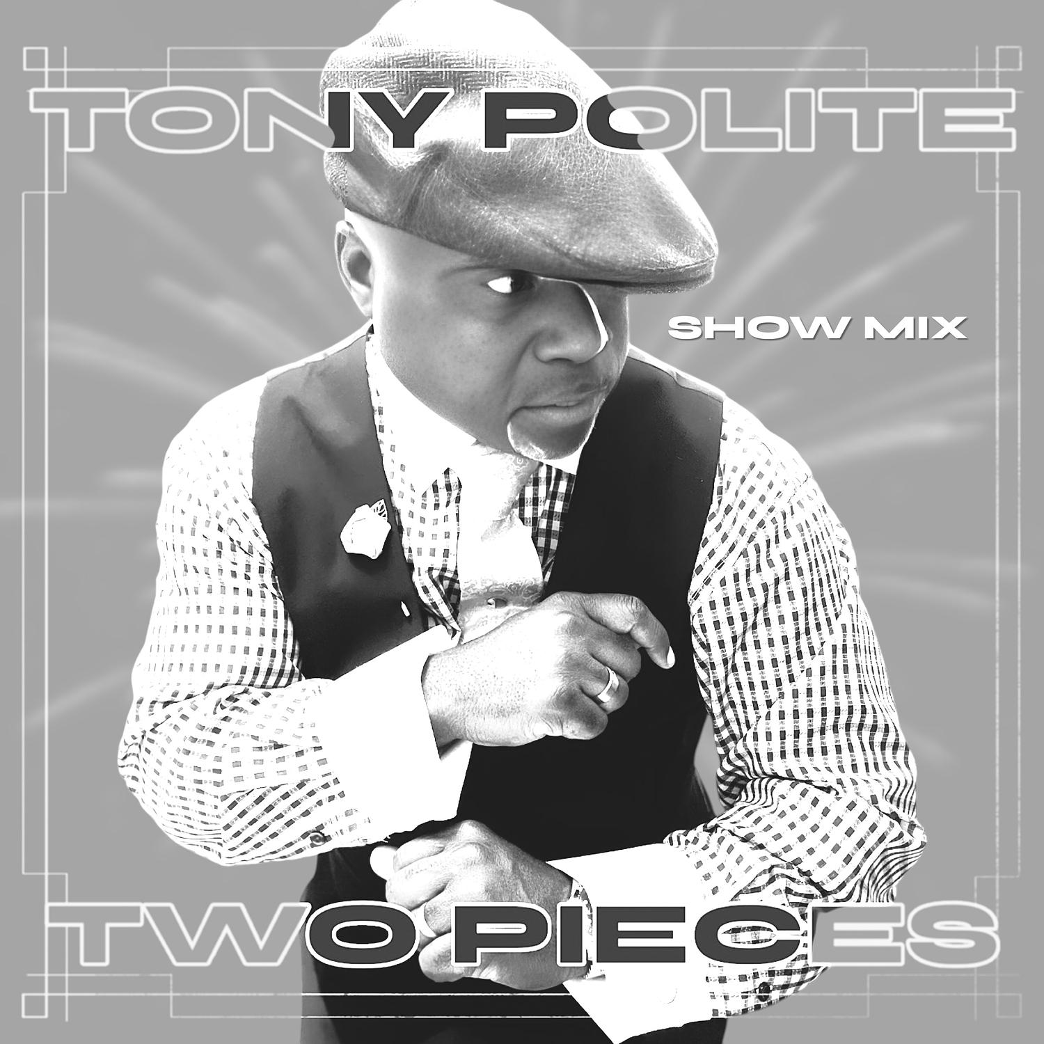 Two Pieces (Show Mix) - Tony Polite - 单曲 - 网易云音乐