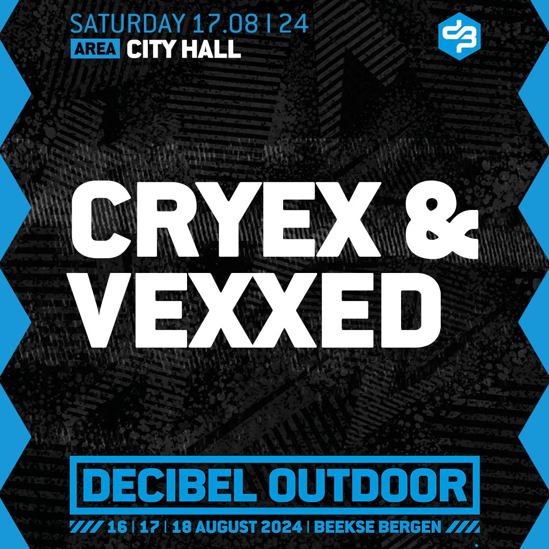 Cryex & Vexxed | Decibel outdoor 2024 | City Hall | Saturday ...