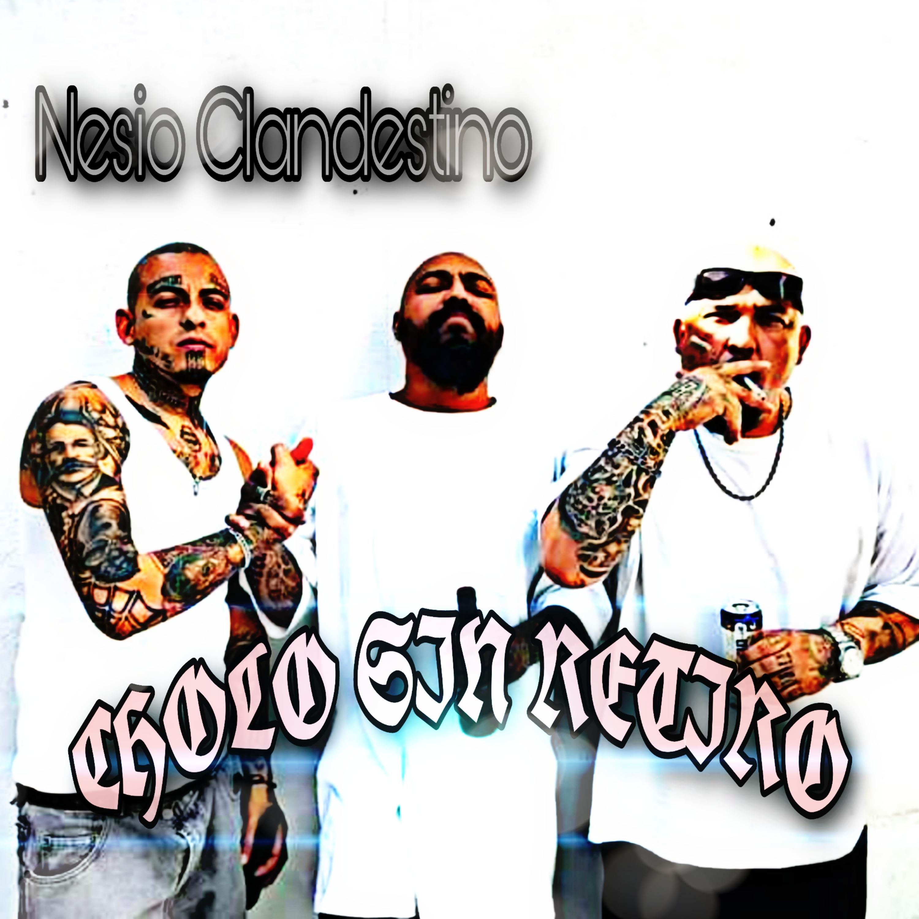 Cholo Sin Retiro - Nesio Clandestino - 专辑 - 网易云音乐
