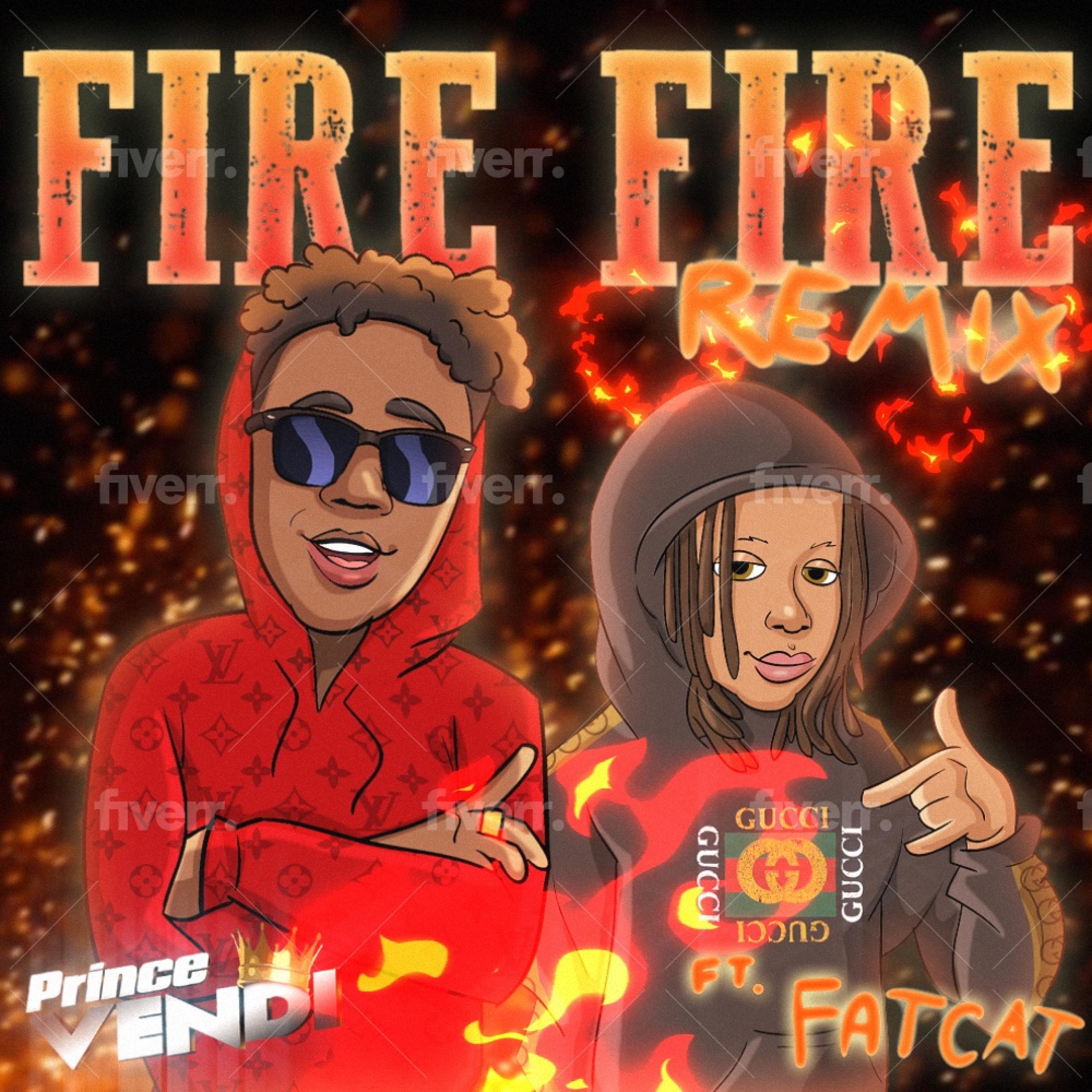FIRE FIRE (feat. FATCAT REMIX) - Prince Vendi/FATCAT REMIX - 单曲 - 网易云音乐