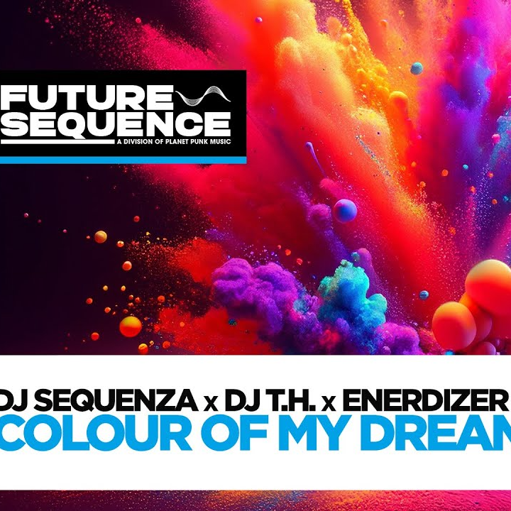 DJ Sequenza, DJ T.H. & Enerdizer – Colour of my Dreams - TUX-Electronic ...