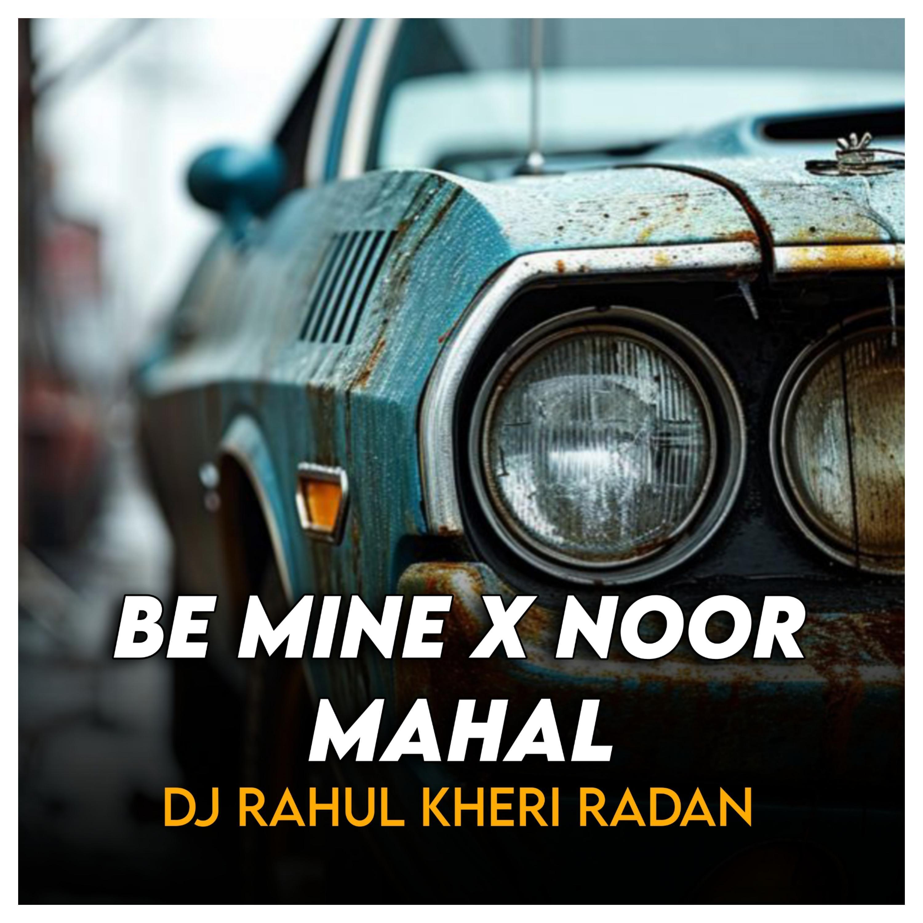 BE MINE X NOOR MAHAL (feat. Varshika Music) - Dj Rahul Kheri Radan ...
