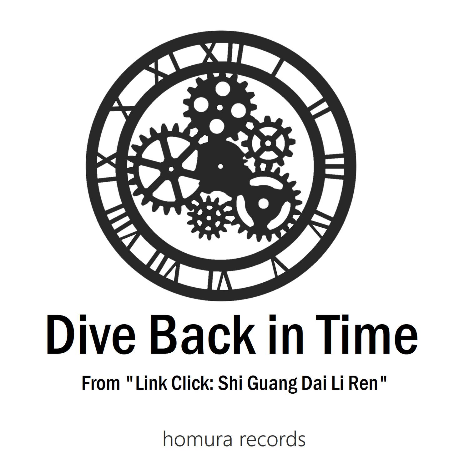 Dive Back in Time (From "Link Click: Shi Guang Dai Li Ren") - Homura ...