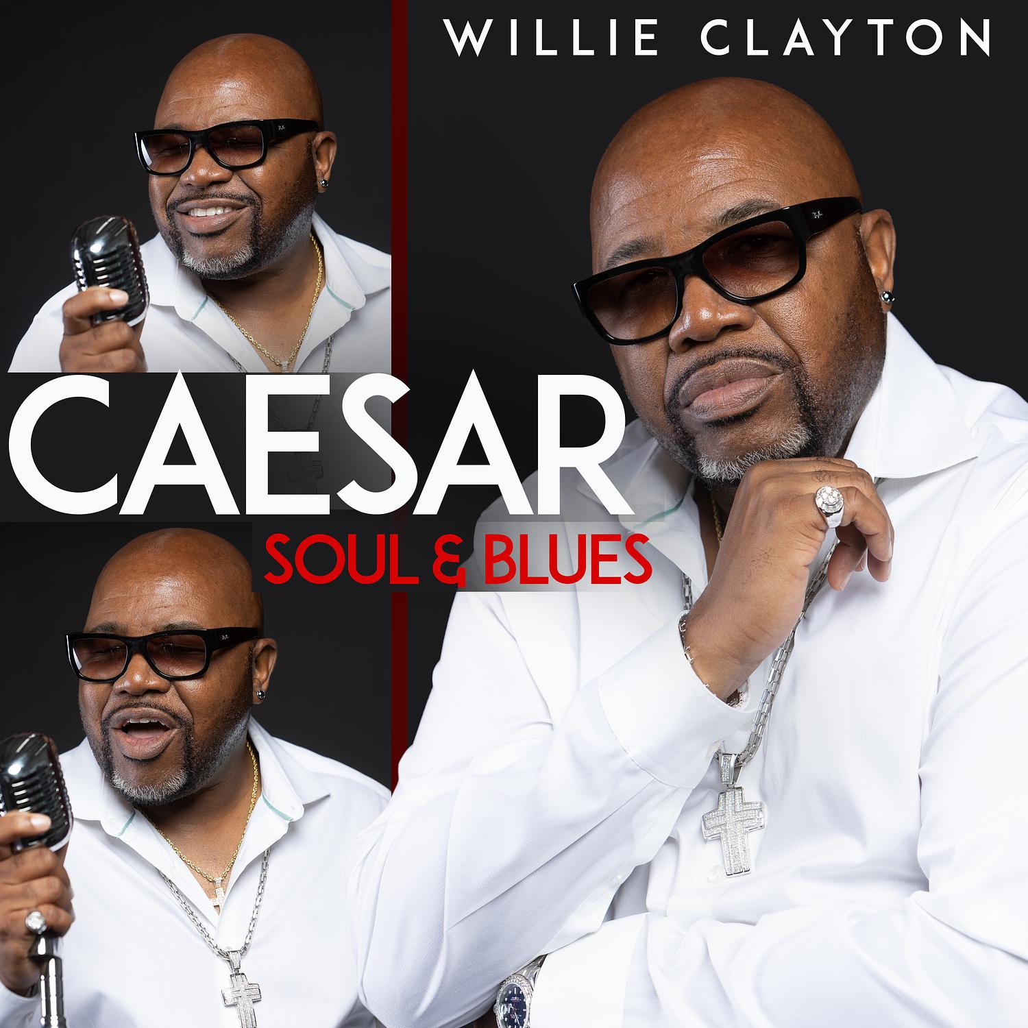 Caesar Soul & Blues - Willie Clayton - 专辑 - 网易云音乐