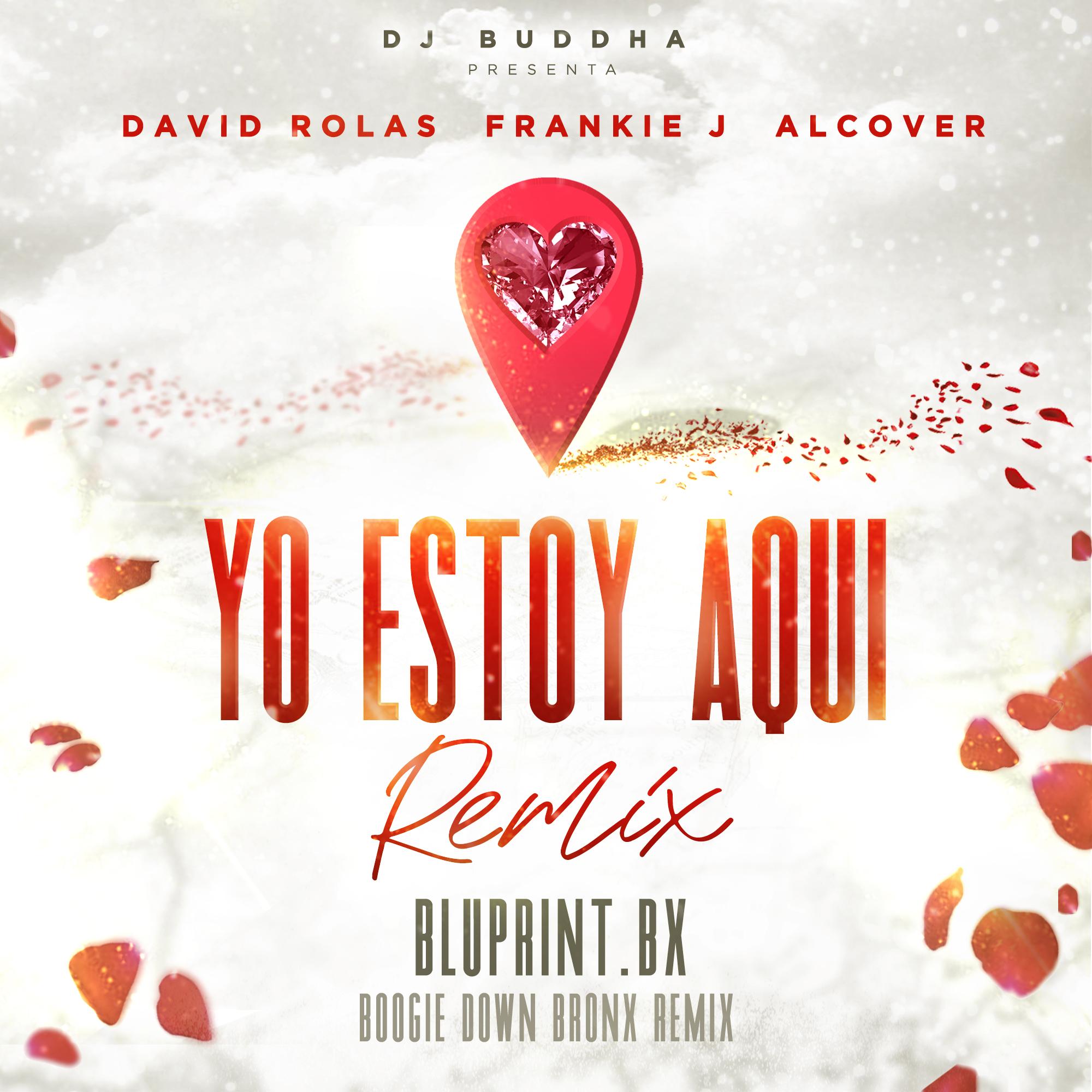 Yo Estoy Aqui (Boogie Down Bronx Remix) - David Rolas/Frankie J/Alcover ...