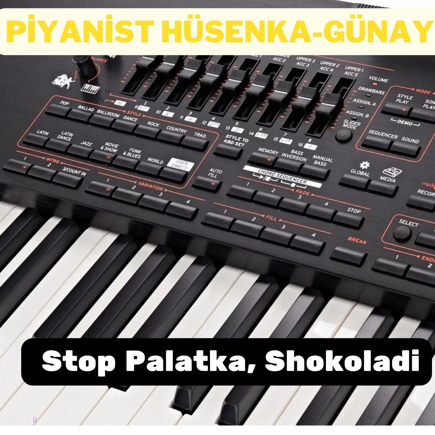 Stop Palatka, Shokoladi - Piyanist Hüsenka/Gunay - 单曲 - 网易云音乐