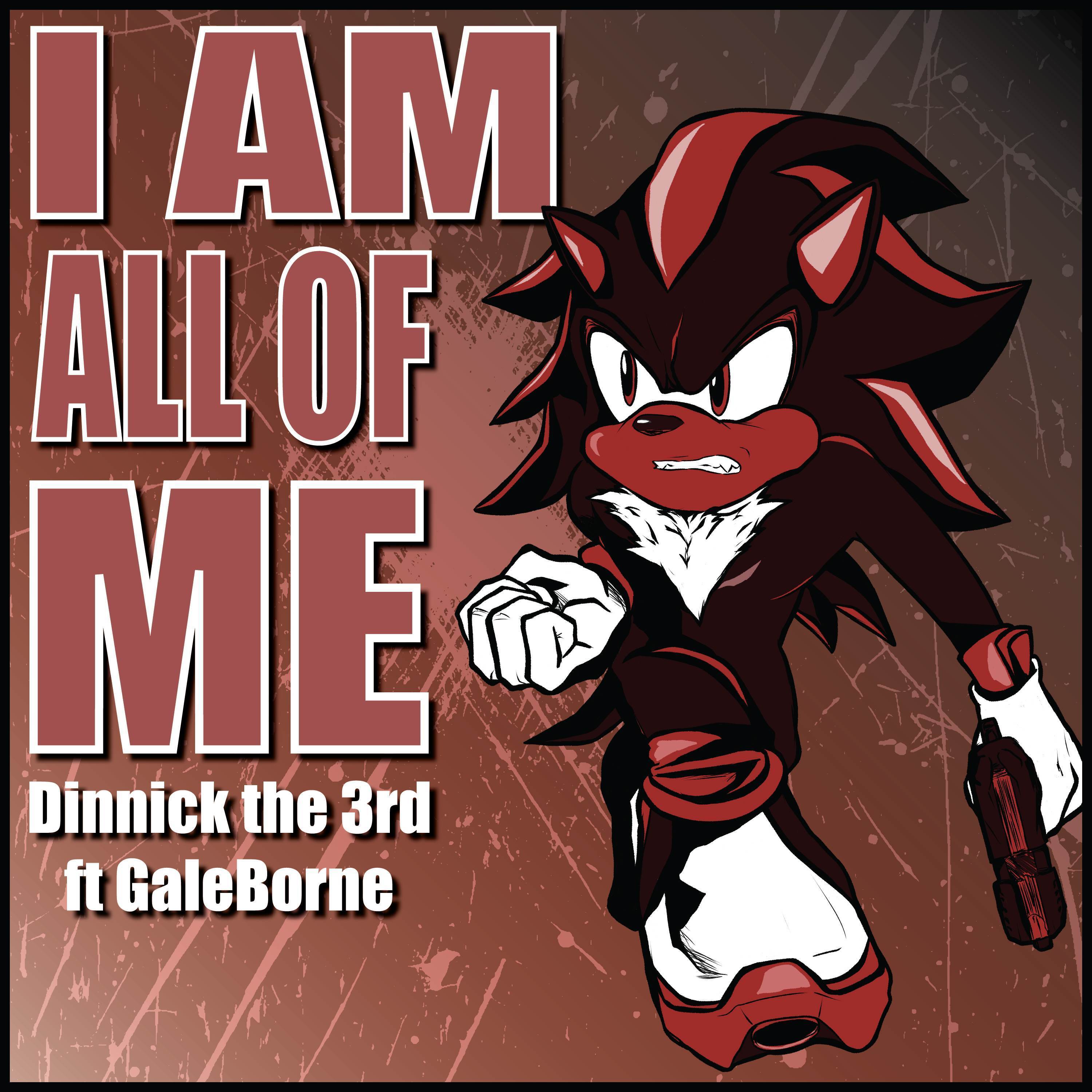 I Am... All of Me (From "Shadow the Hedgehog") - Dinnick the 3rd ...