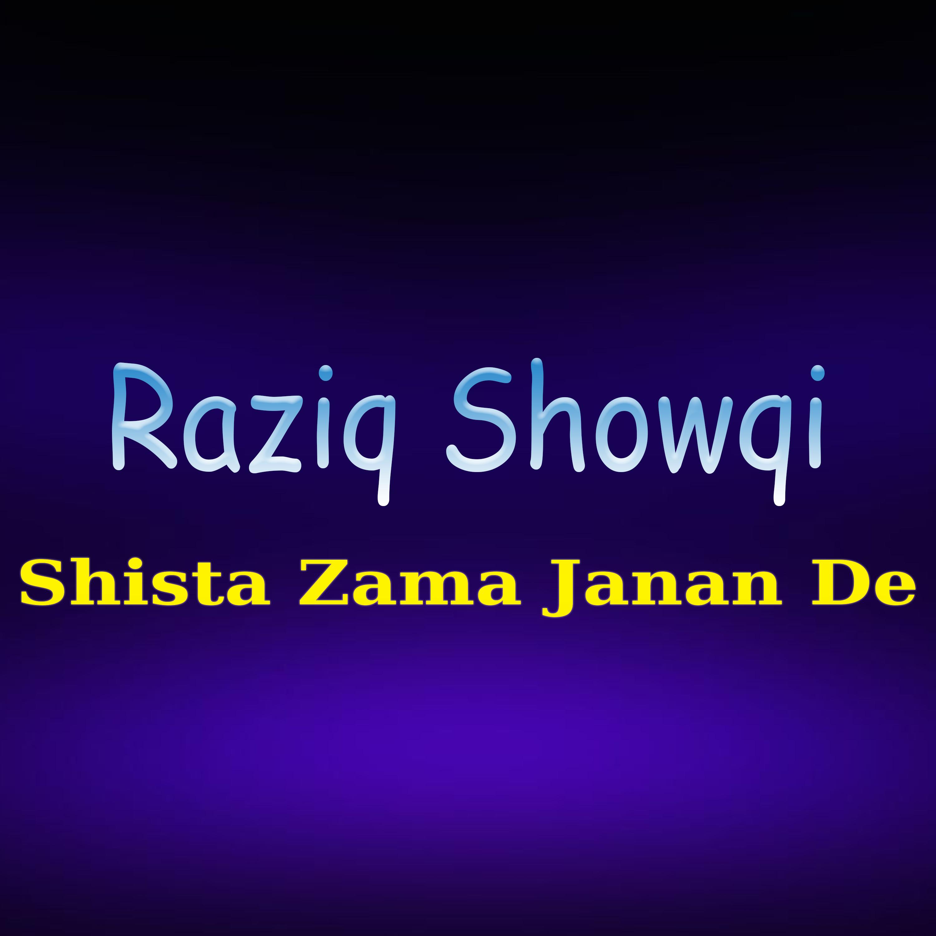 Shista Zama Janan De - Raziq Showqi - 专辑 - 网易云音乐