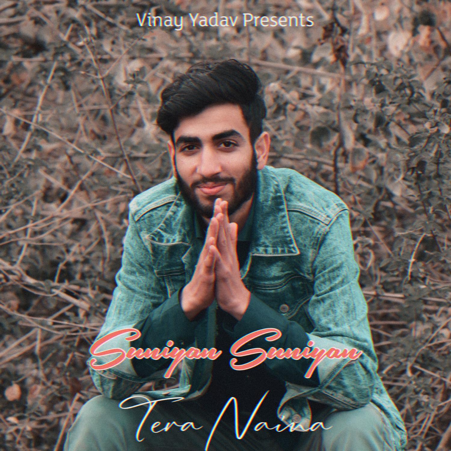 Suniyan Suniyan X Tera Naina - Vinay Yadav - 专辑 - 网易云音乐