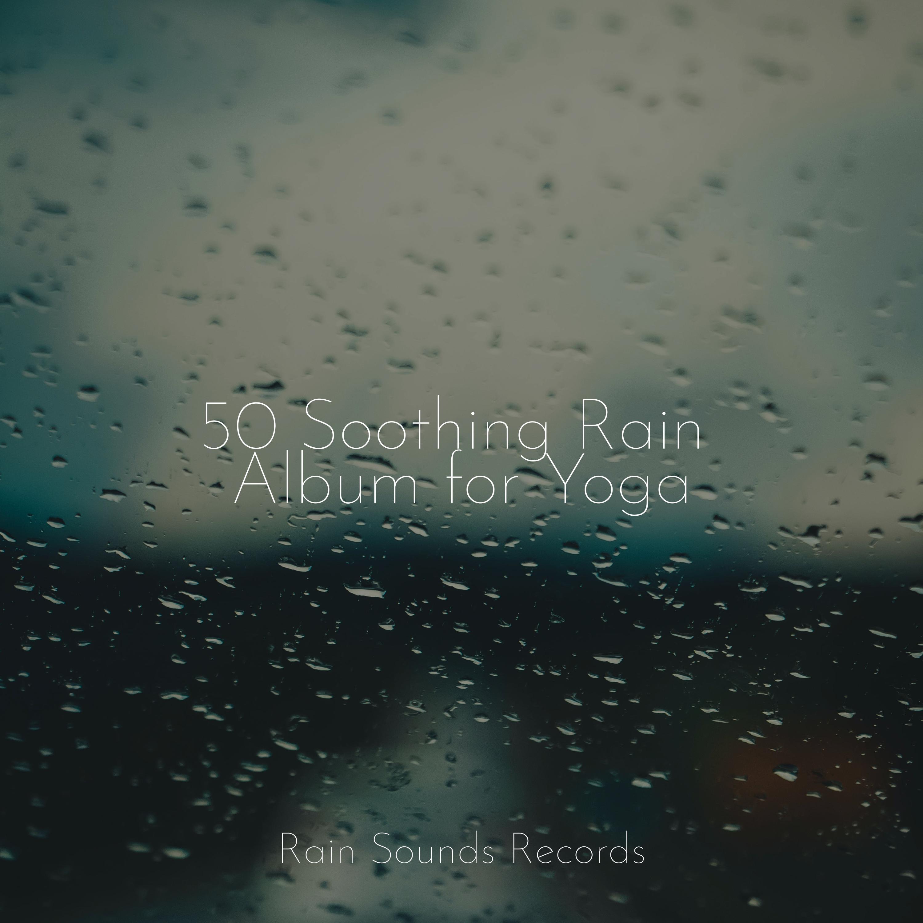 50 Soothing Rain Album for Yoga - Yoga Sounds - 专辑 - 网易云音乐