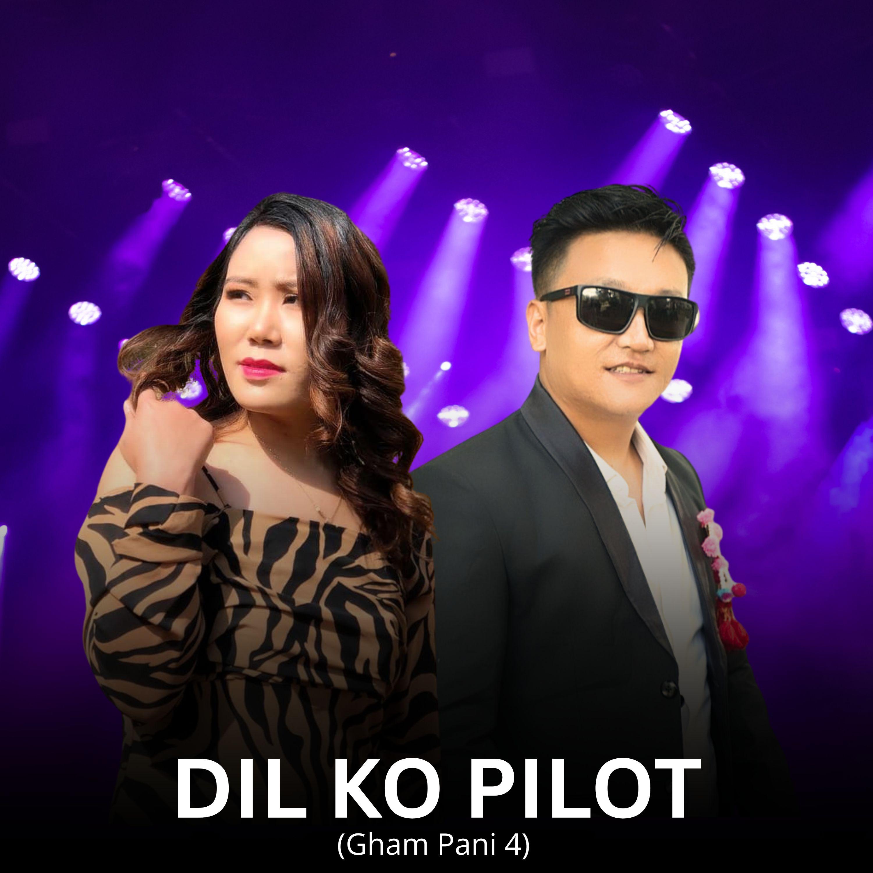 Dil Ko Pilot(Gham Pani 4) - Mahen Chamling/Deepa Lama - 单曲 - 网易云音乐