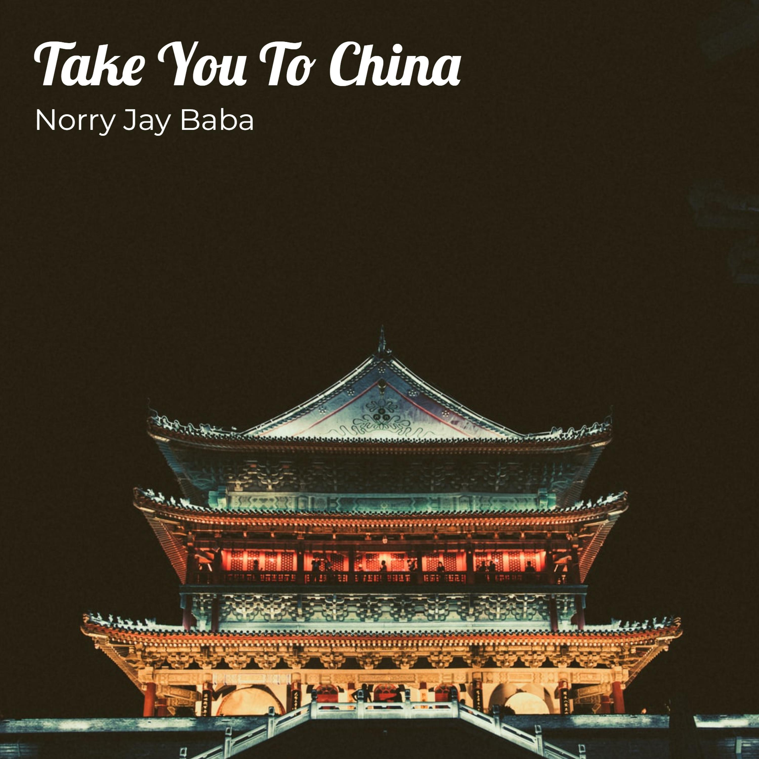 Take You To China - Norry Jay Baba - 专辑 - 网易云音乐