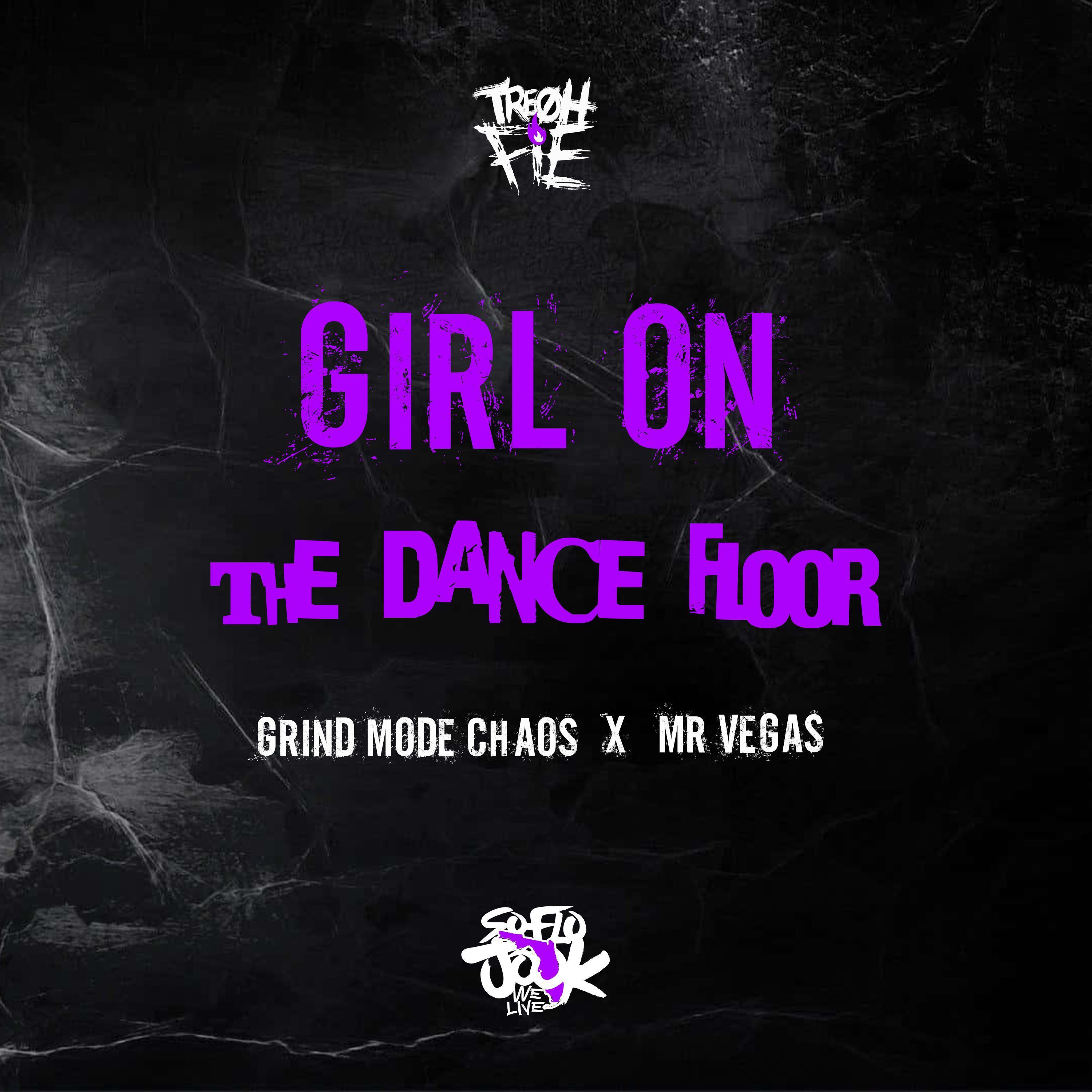 Girl On The Dance Floor (feat. Grind Mode Chaos & Mr. Vegas) - Tre Oh ...