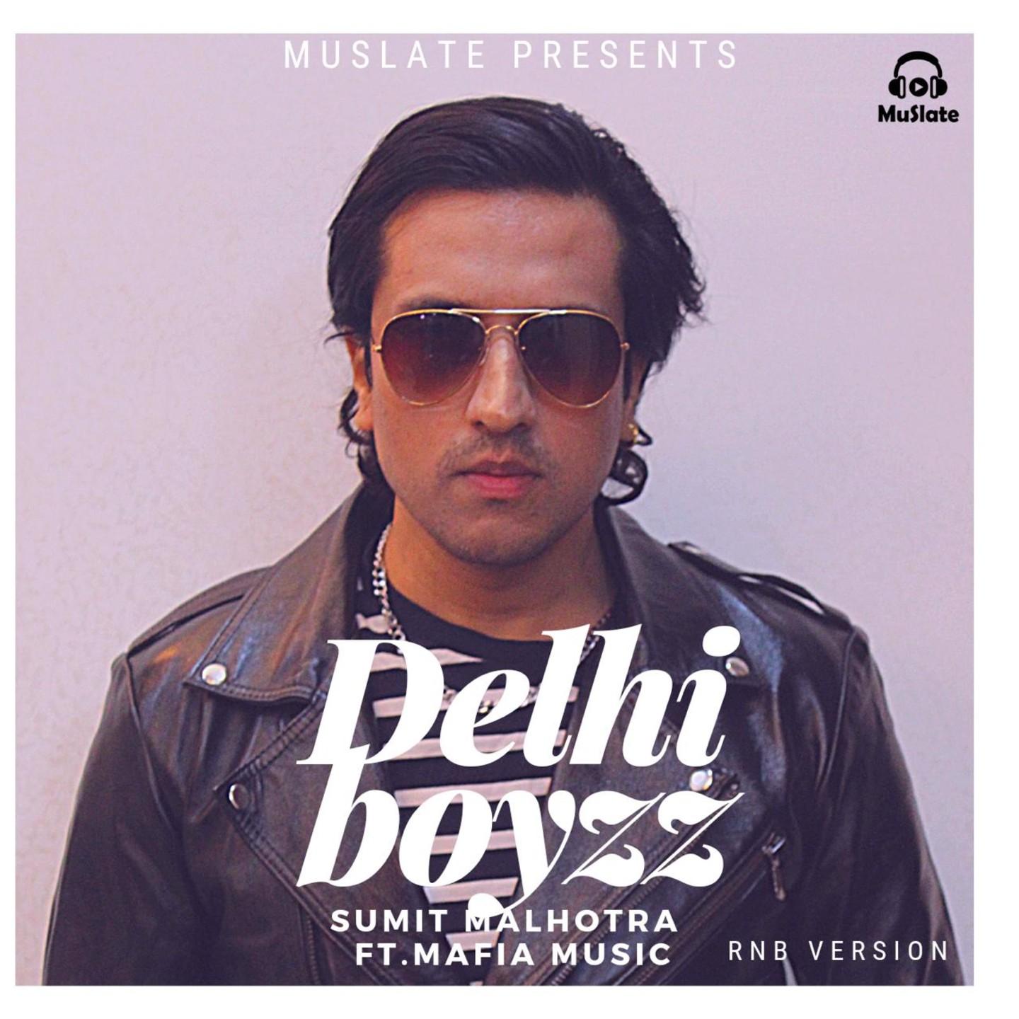 Delhi Boyzz (RNB Version) - Sumit Malhotra - 专辑 - 网易云音乐
