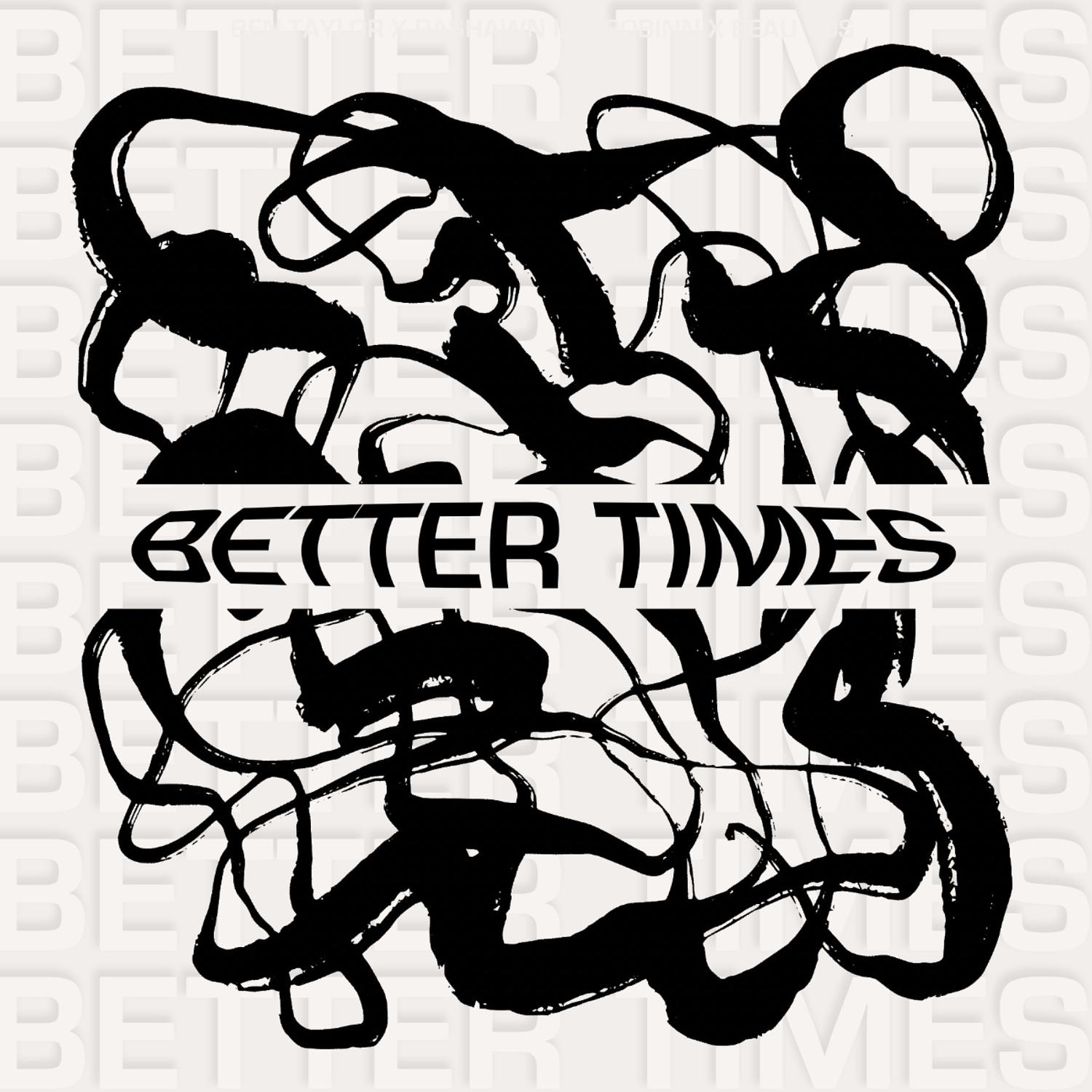 Better Times - Ben Taylor/Robinn/Rashawn III - 单曲 - 网易云音乐