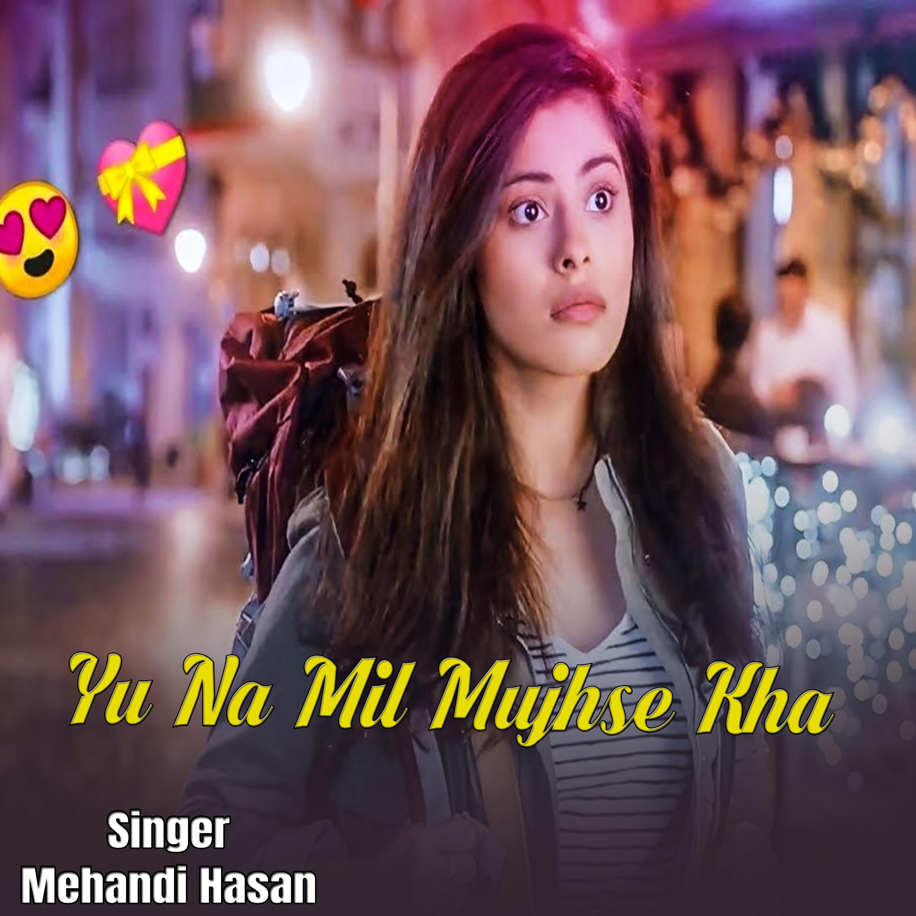 Yu Na Mil Mujhse Kha - Mehandi Hasan - 专辑 - 网易云音乐