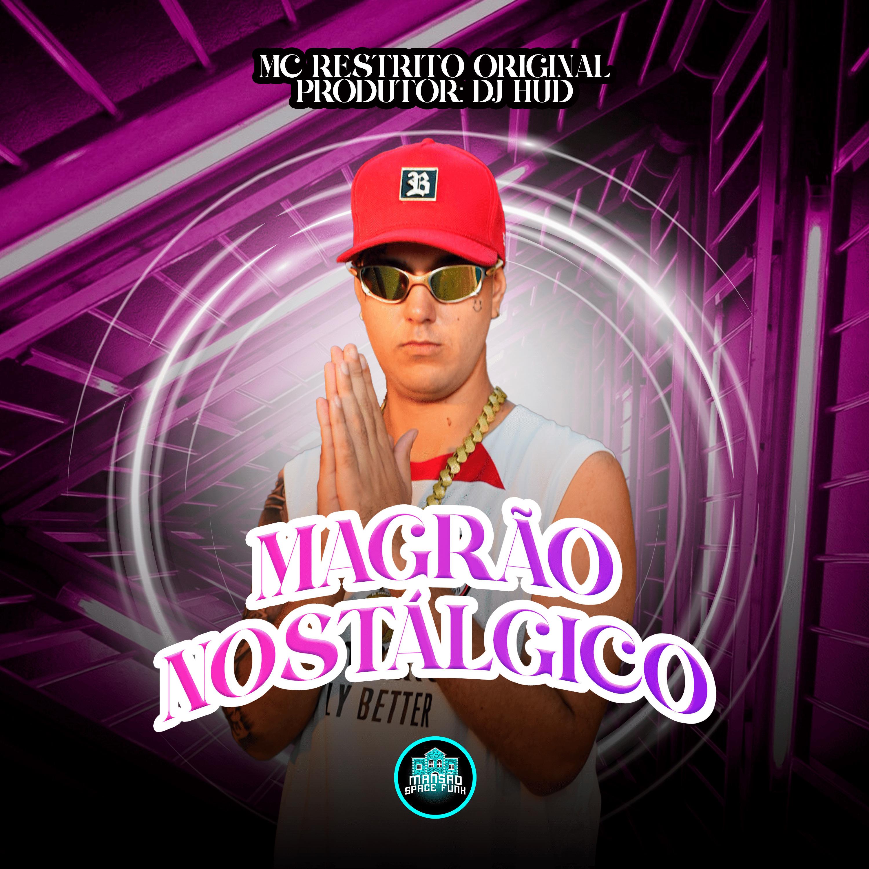 Magrão Nostálgico - MC RESTRITO ORIGINAL/MANSÃO SPACE FUNK - 单曲 - 网易云音乐
