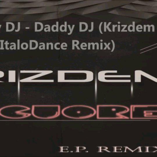 Daddy DJ - Daddy DJ (Krizdem ItaloDance Remix) - 全球最嗨的歌 - 电台节目 - 网易云音乐