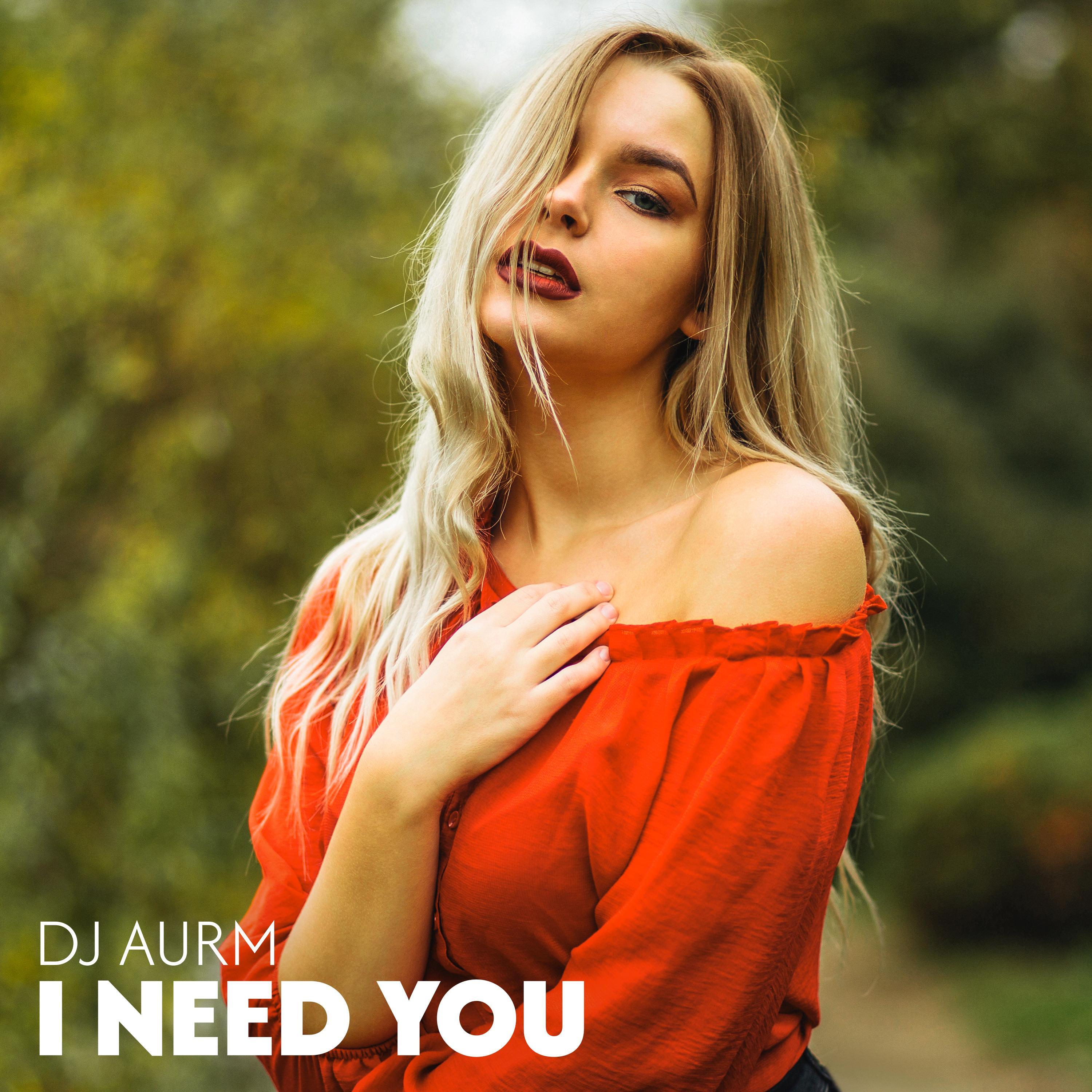 I Need You - DJ AURM - 专辑 - 网易云音乐