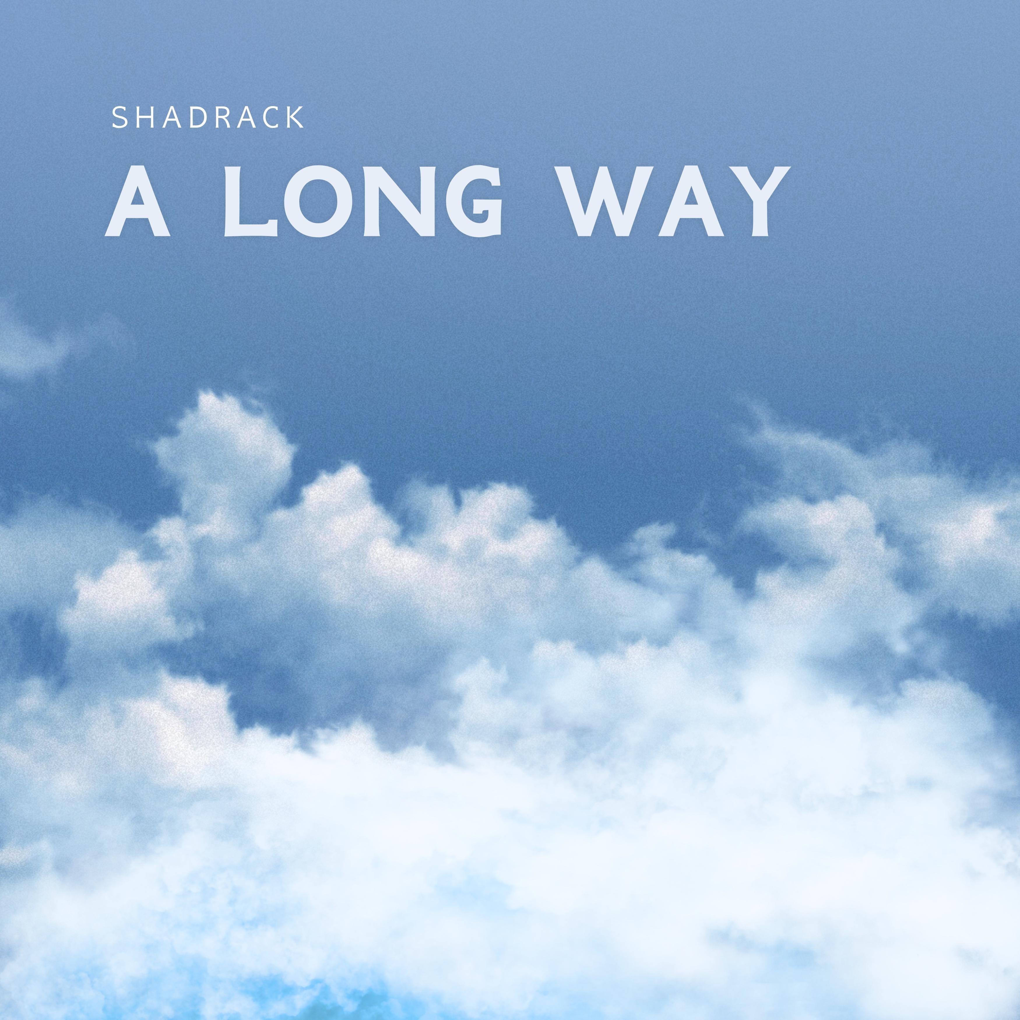 A Long Way - Shadrack - 单曲 - 网易云音乐